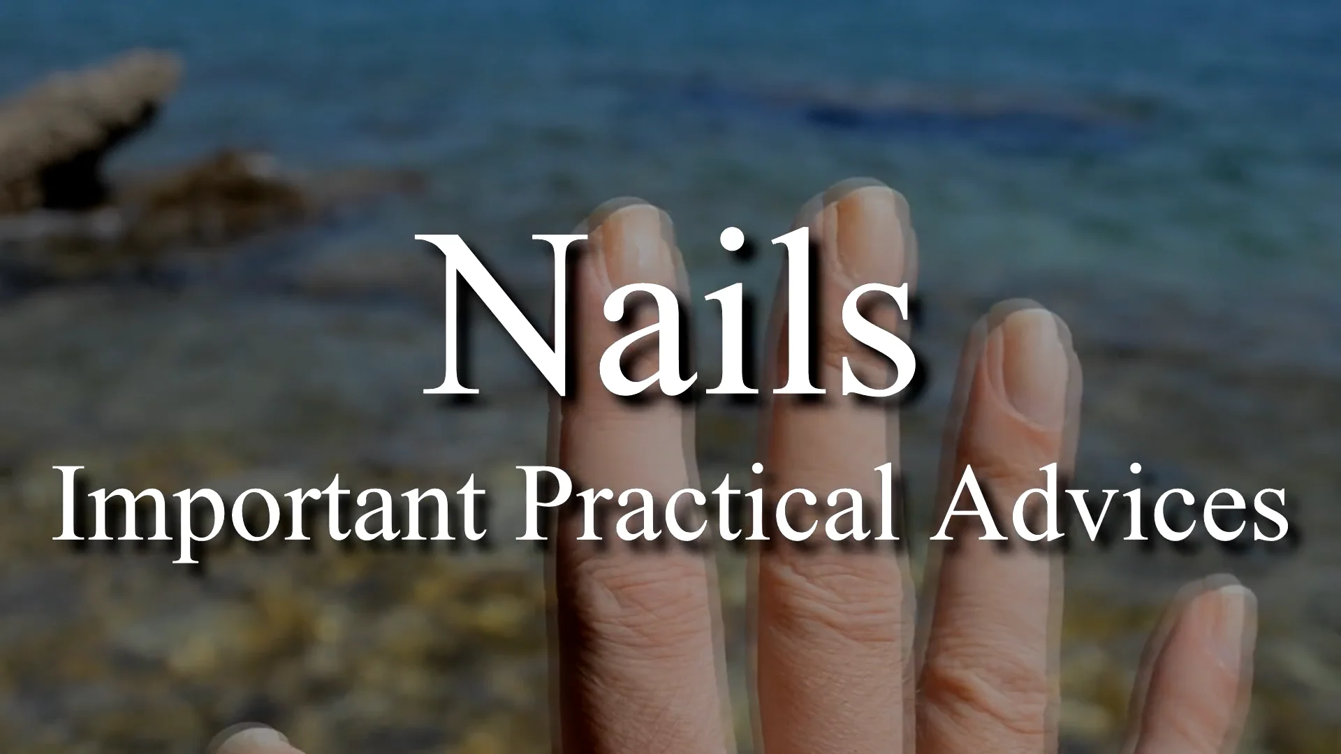 Nails - Important Practical Advices