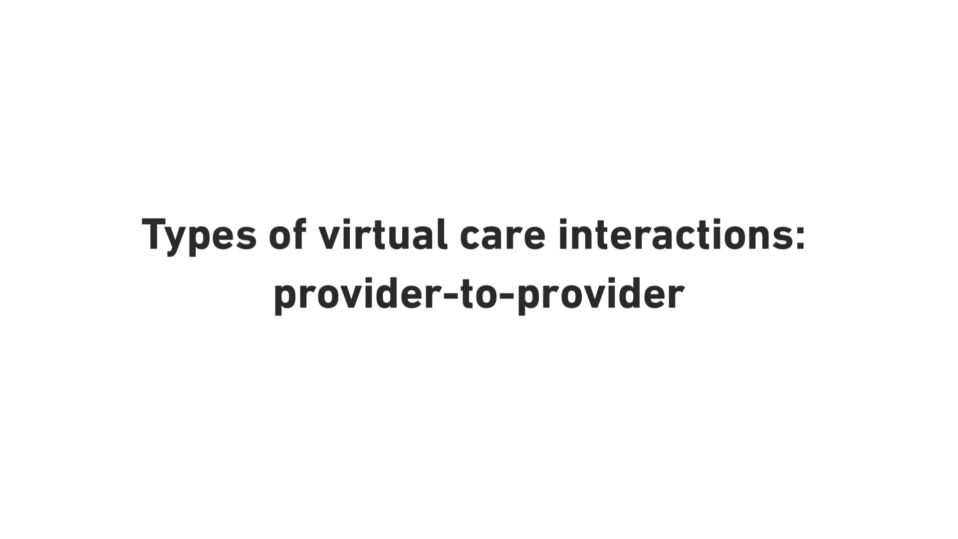 Types of virtual care interactions: provider-to-provider