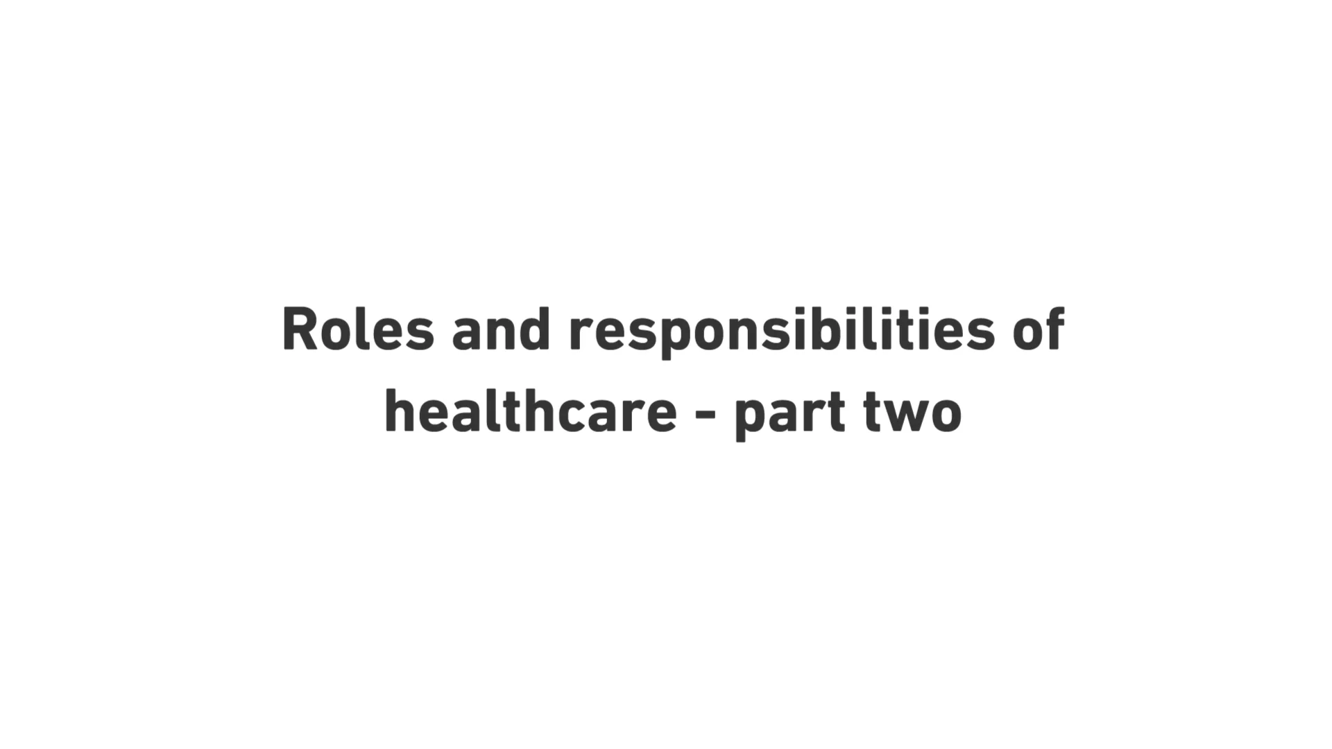 Roles and responsibilities of healthcare - part Two