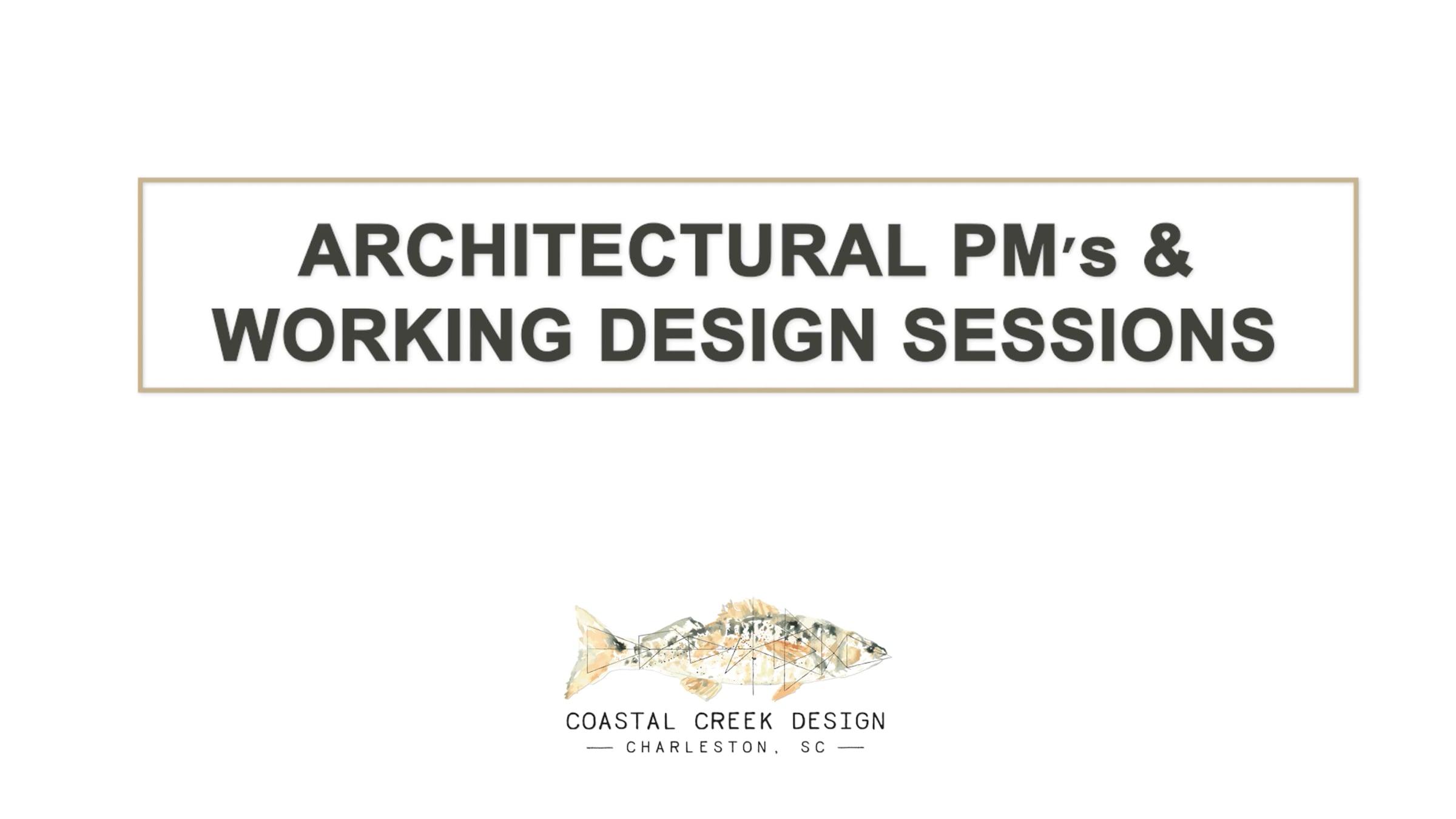 Architectural PM's & Working Design Sessions