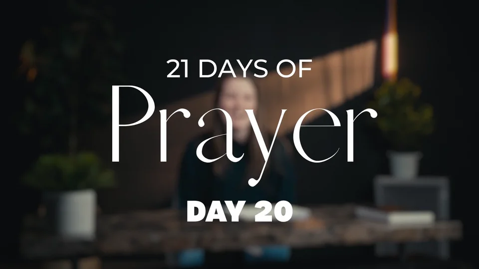 Day 20 - 21 Days of Prayer - January 25, 2025