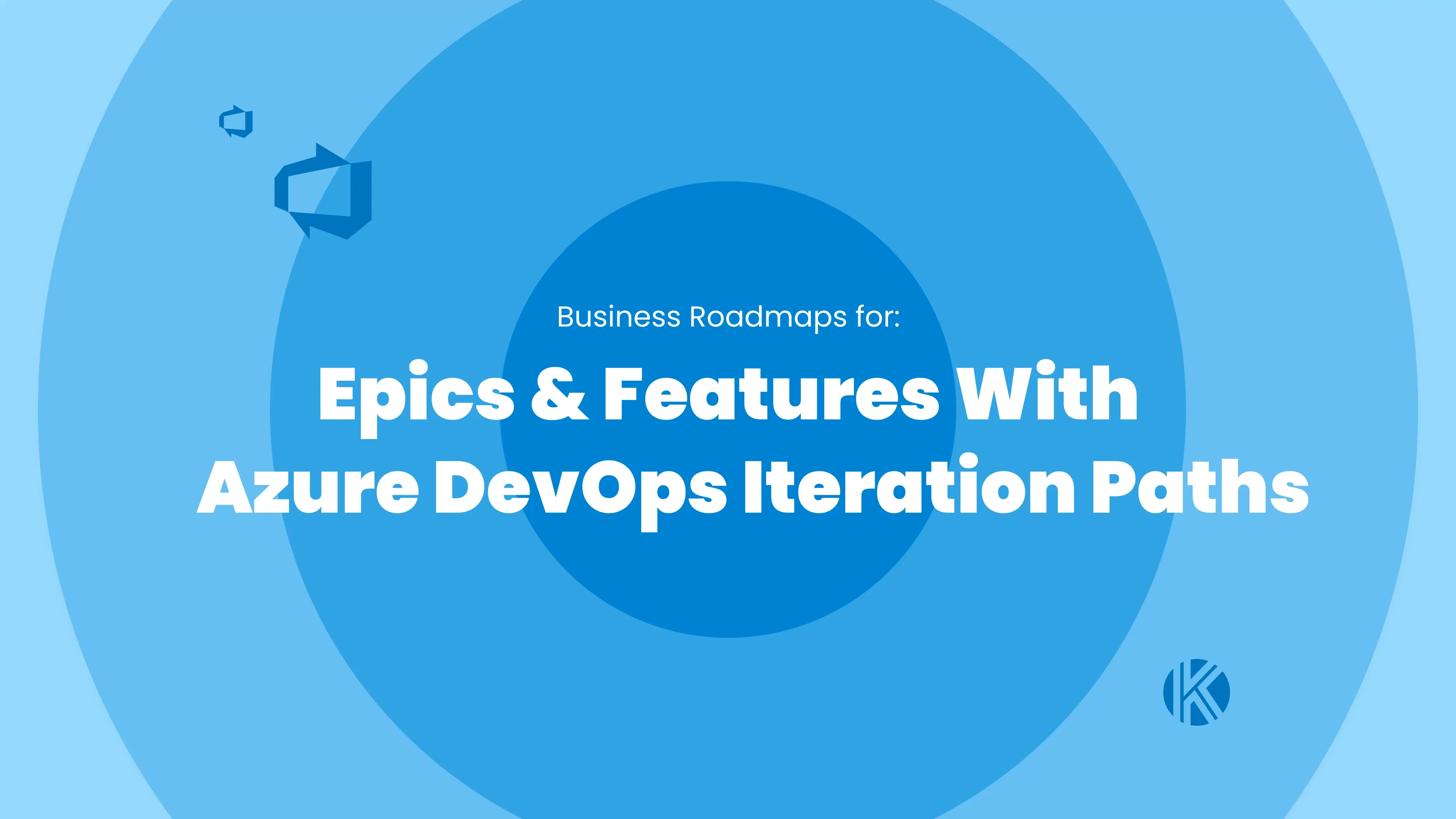 Business Roadmaps for Epics and Features with Azure DevOps Iteration Paths