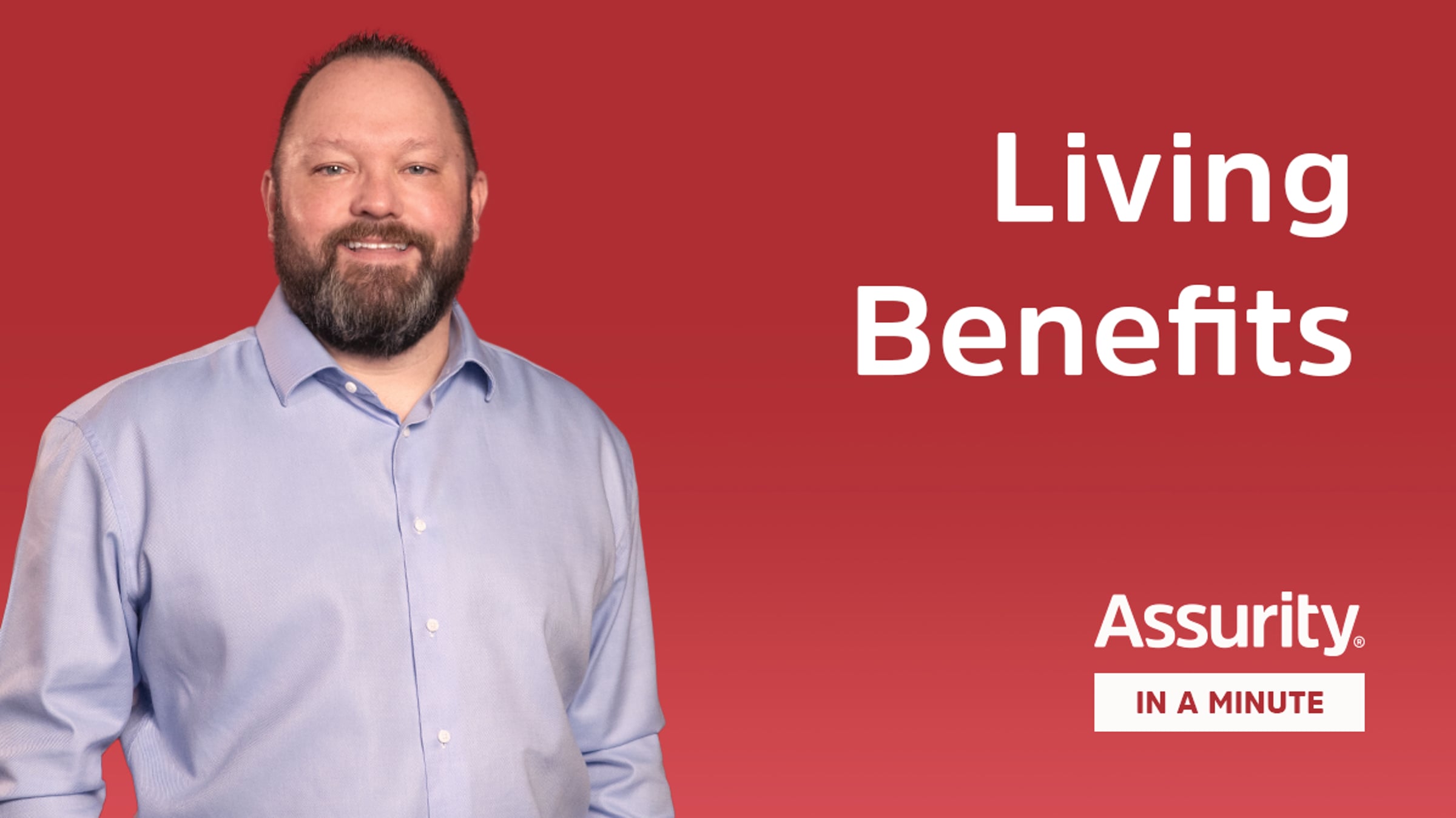 Assurity in a Minute - Living Benefits