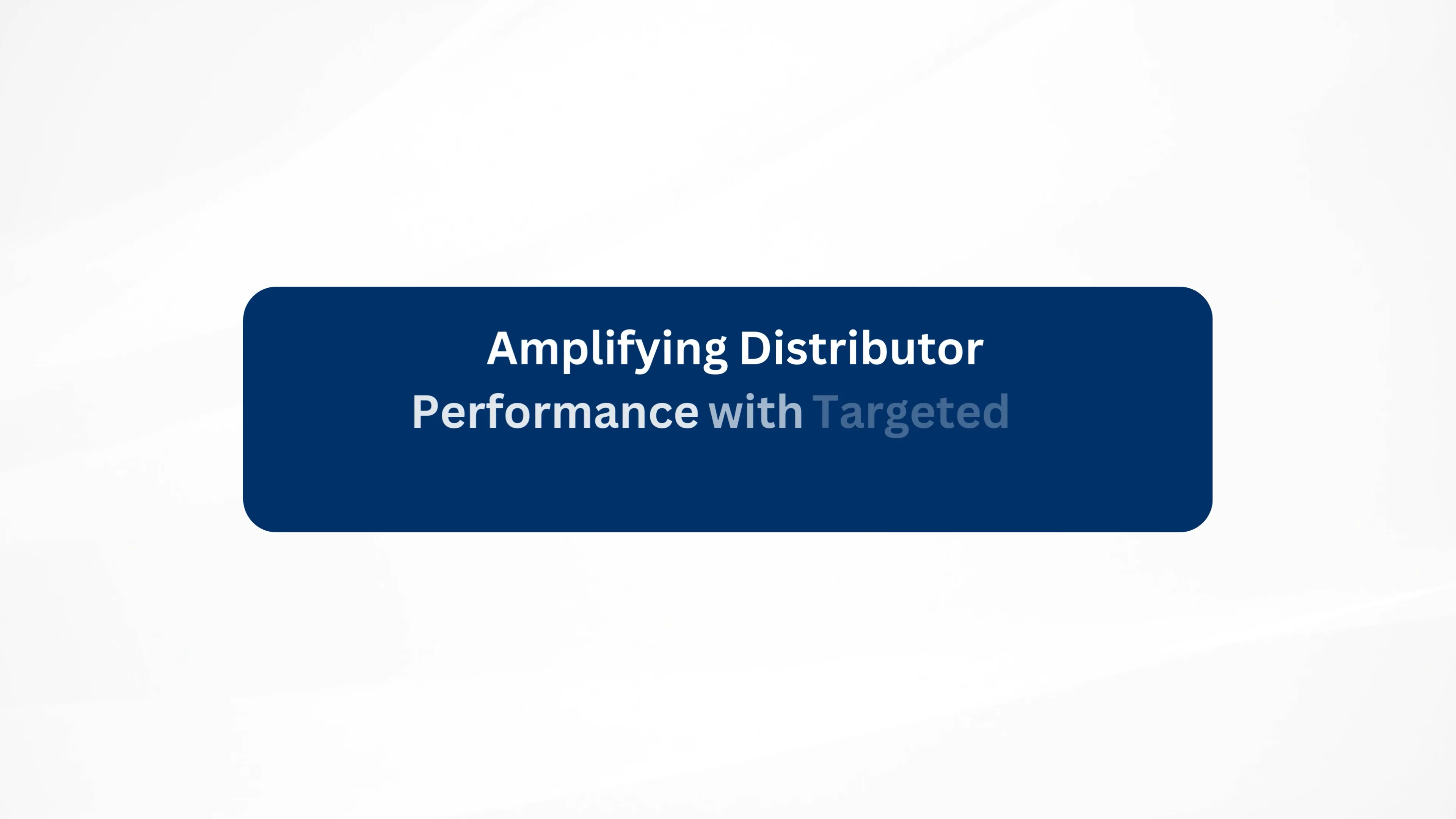 Amplifying Distributor Performance with Targeted Strategies (1)