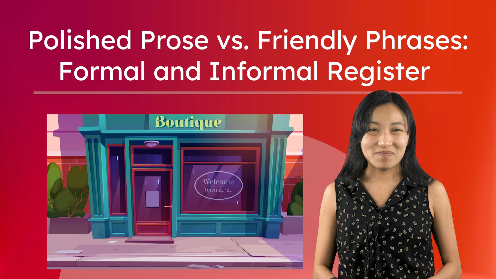 Polished Prose vs. Friendly Phrases: Formal and Informal Register