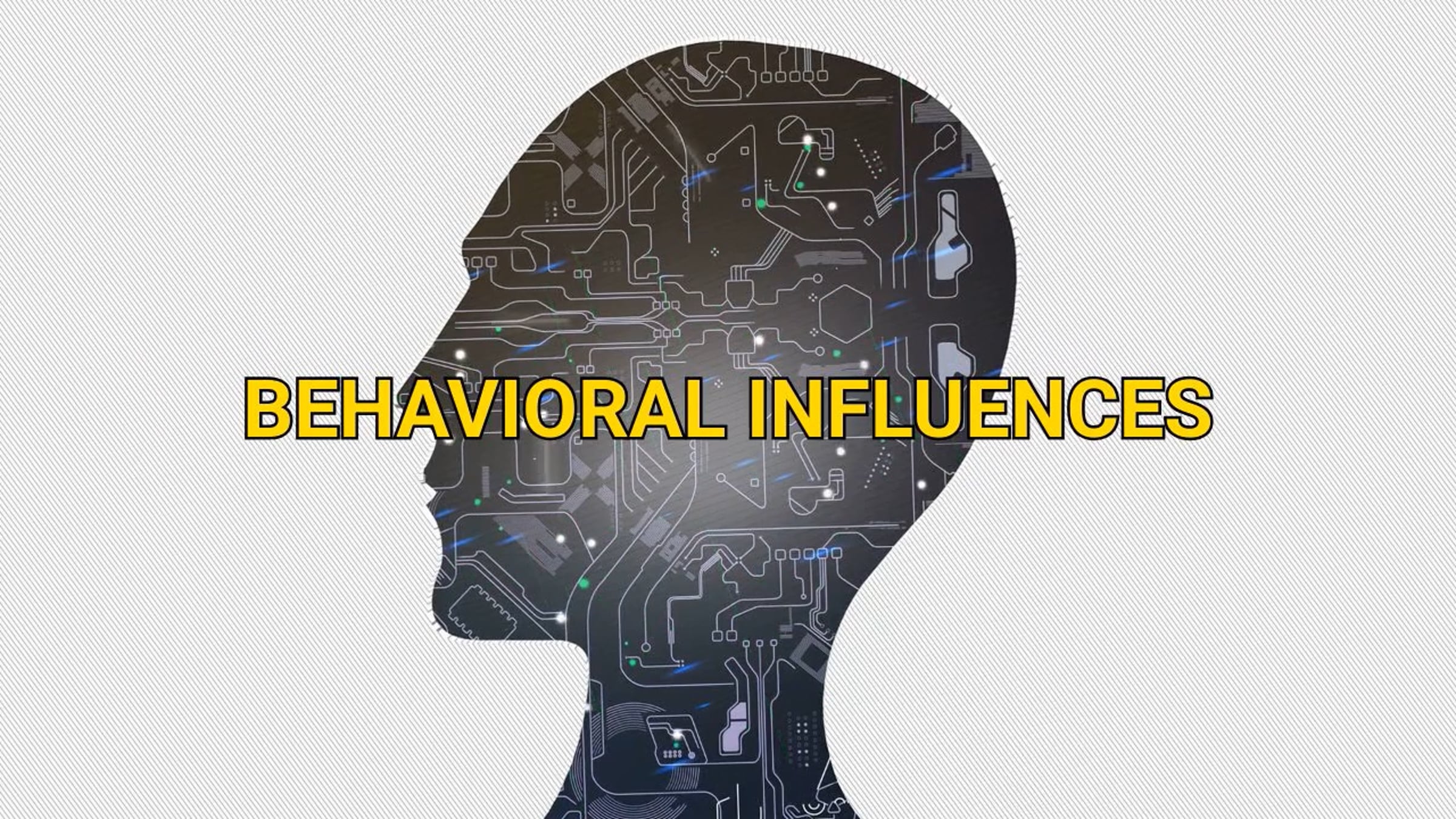 Behavioral Influences