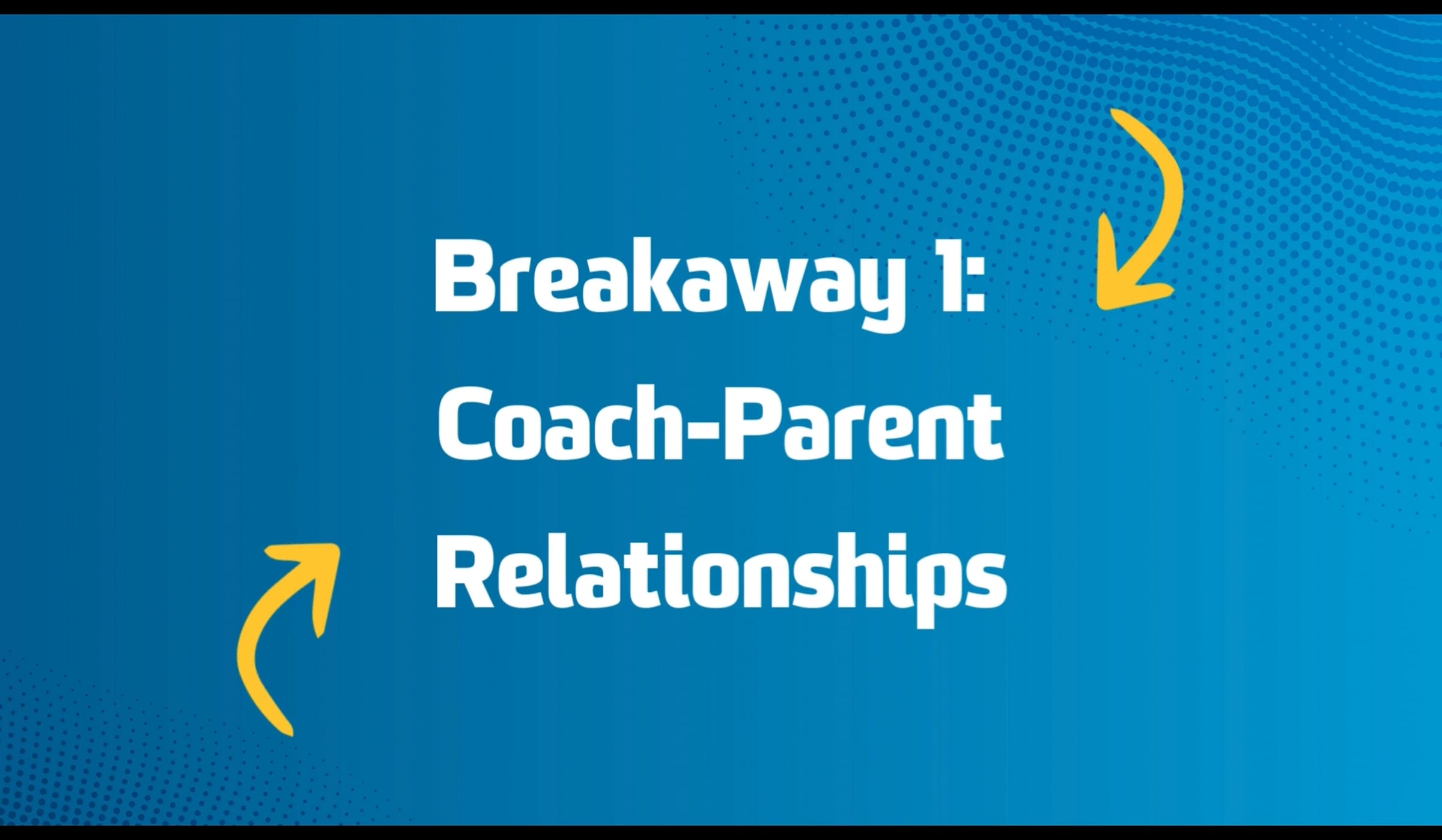 Breakaway 1: Coach-Parent Relationships