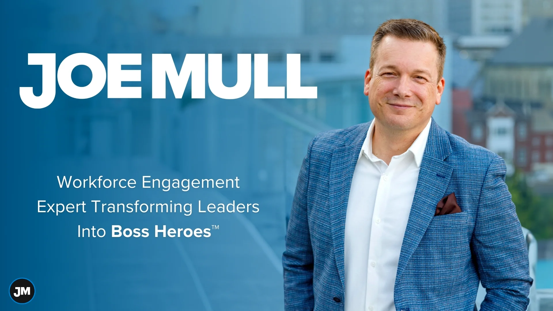 Joe Mull, CSP - Workforce Engagement Expert and Leadership Speaker