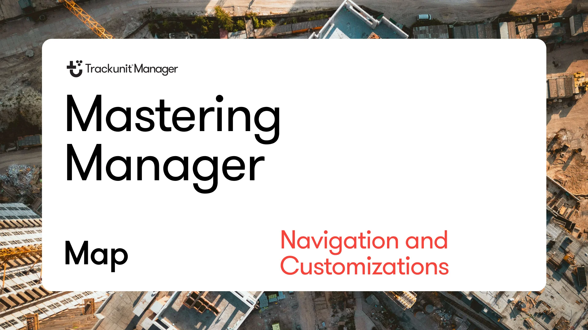Mastering Manager | Map | Navigating and Customizing your Map