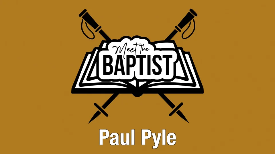 Meet the Baptist - Paul Pyle