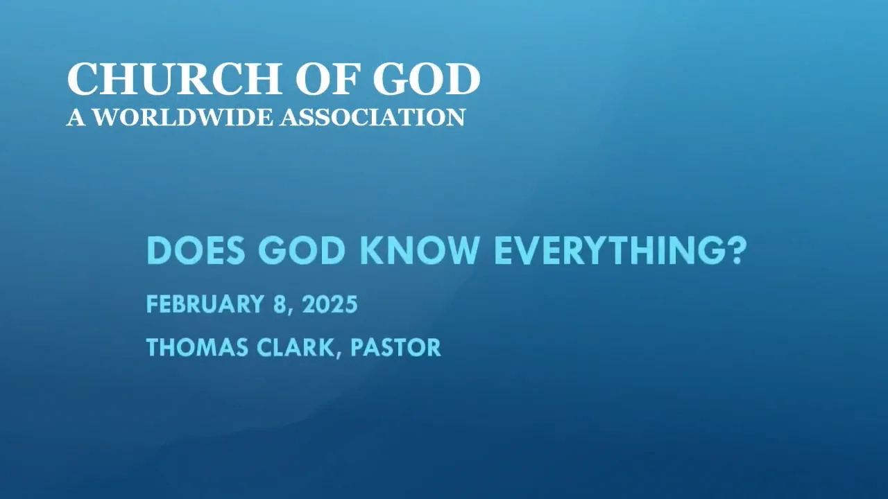 2025-02-08 Does God Know Everything (T.Clark)