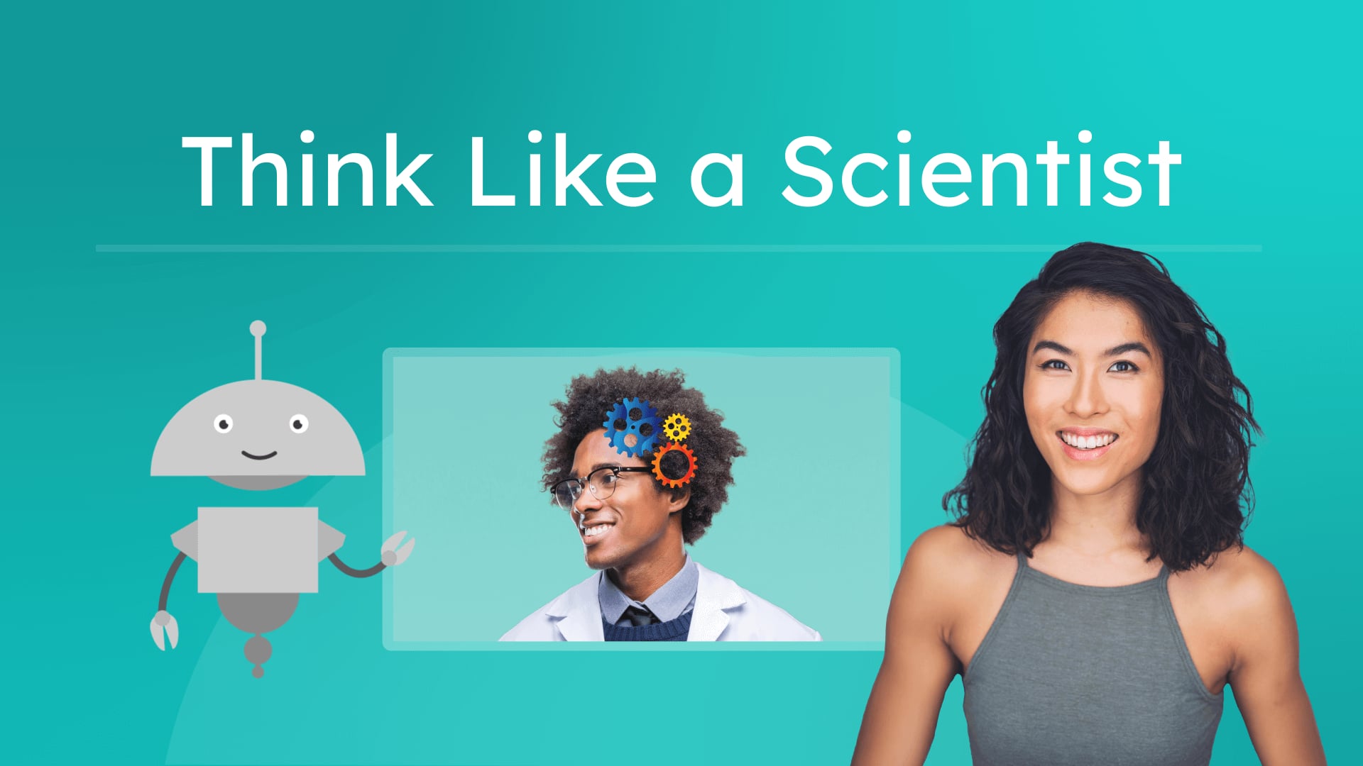 Think Like a Scientist