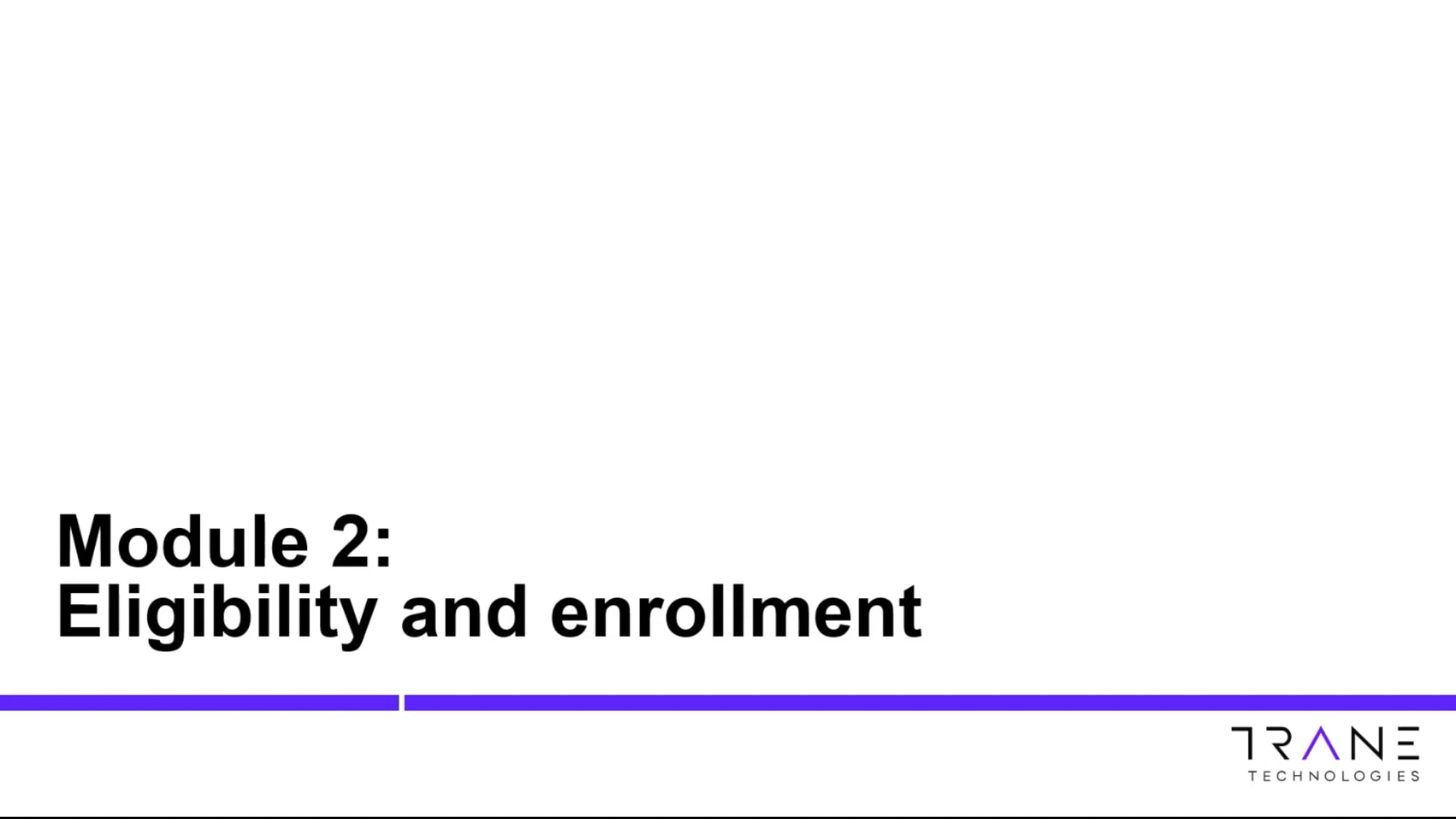 Module 2: Eligibility and Enrollment