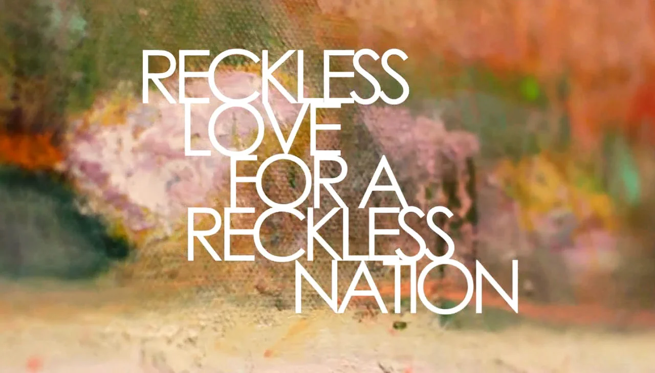 Reckless Love for a Reckless Nation on Vimeo