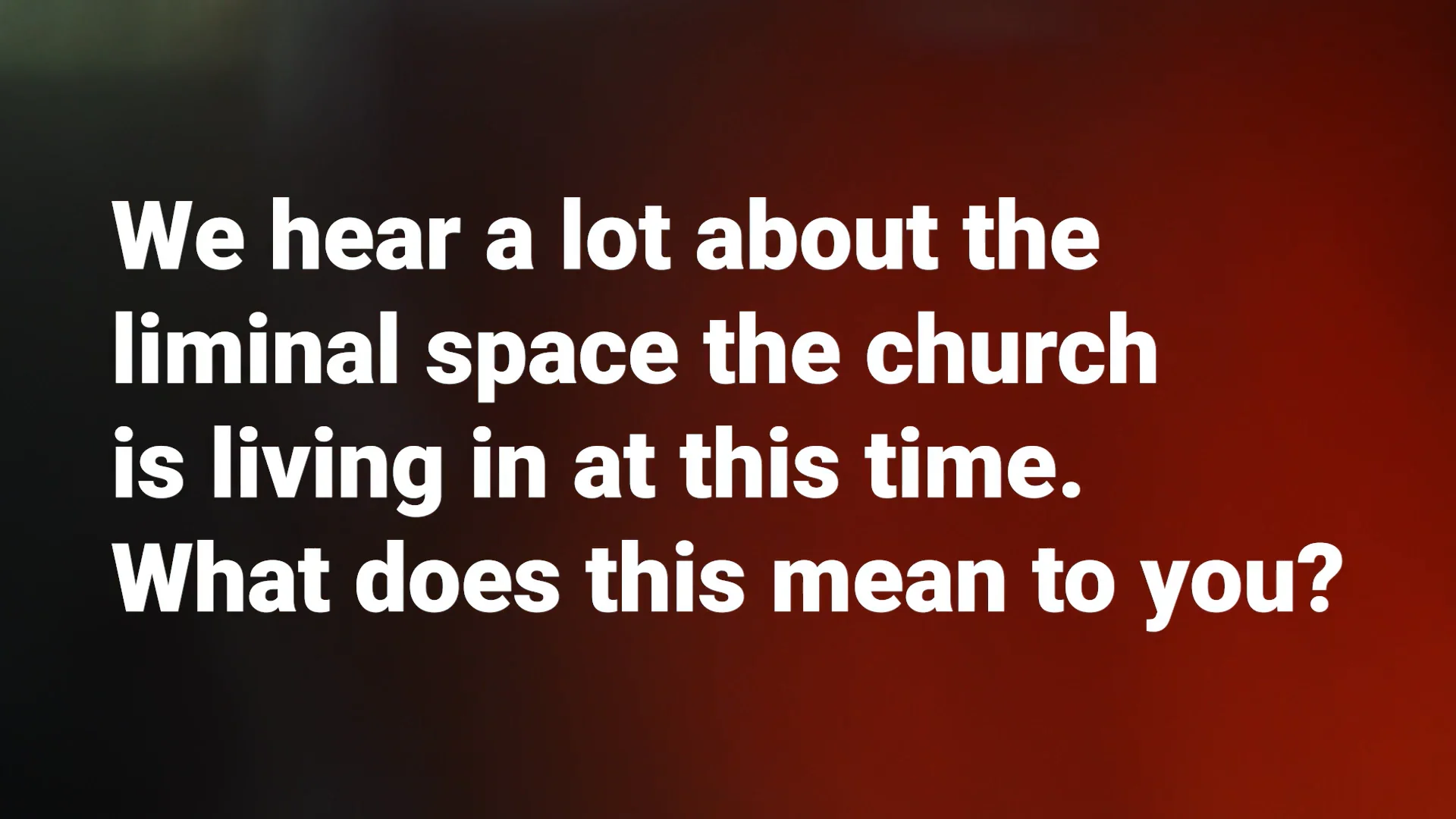 Part 1 of 3: A Message From Your Co-Moderators - Liminal Space