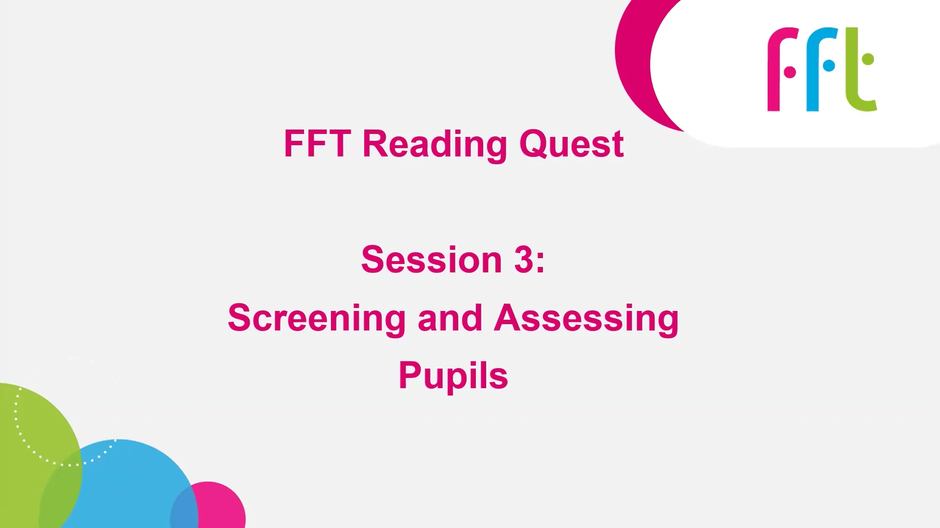 FFT's Reading Quest - Session 3: Screening and Assessing Pupils