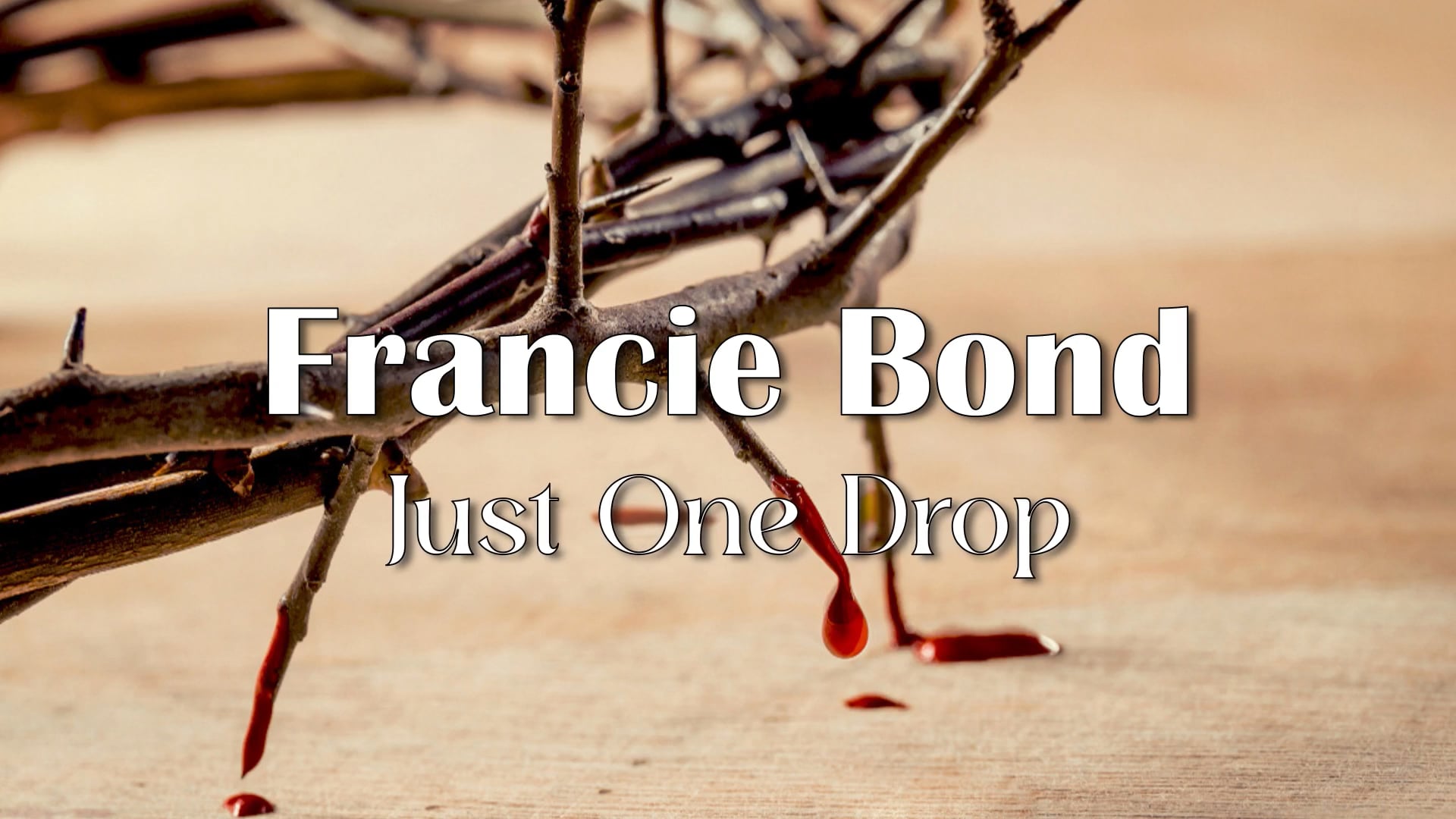Francie Bond - Just One Drop
