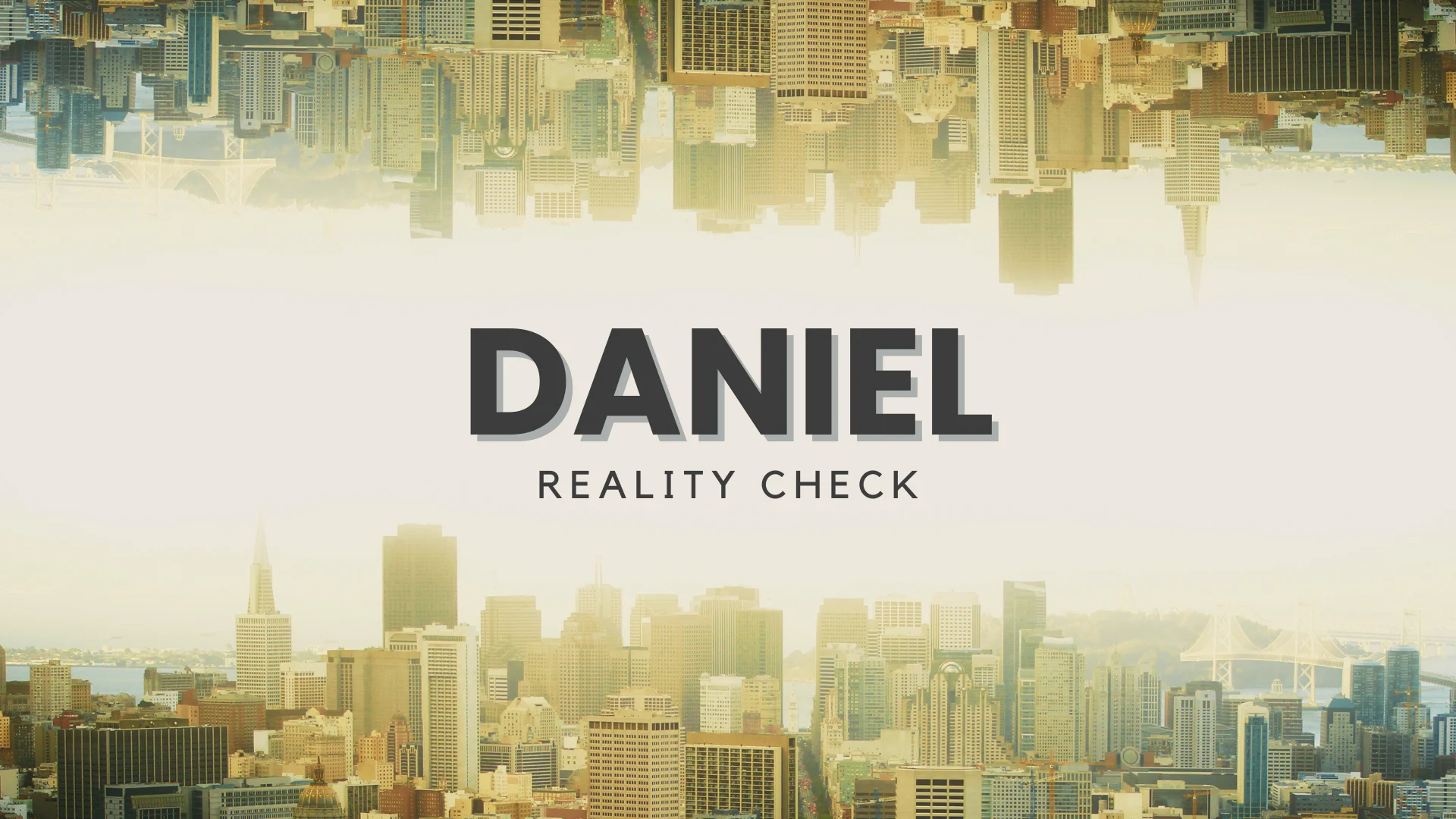 Daniel: Reality Check