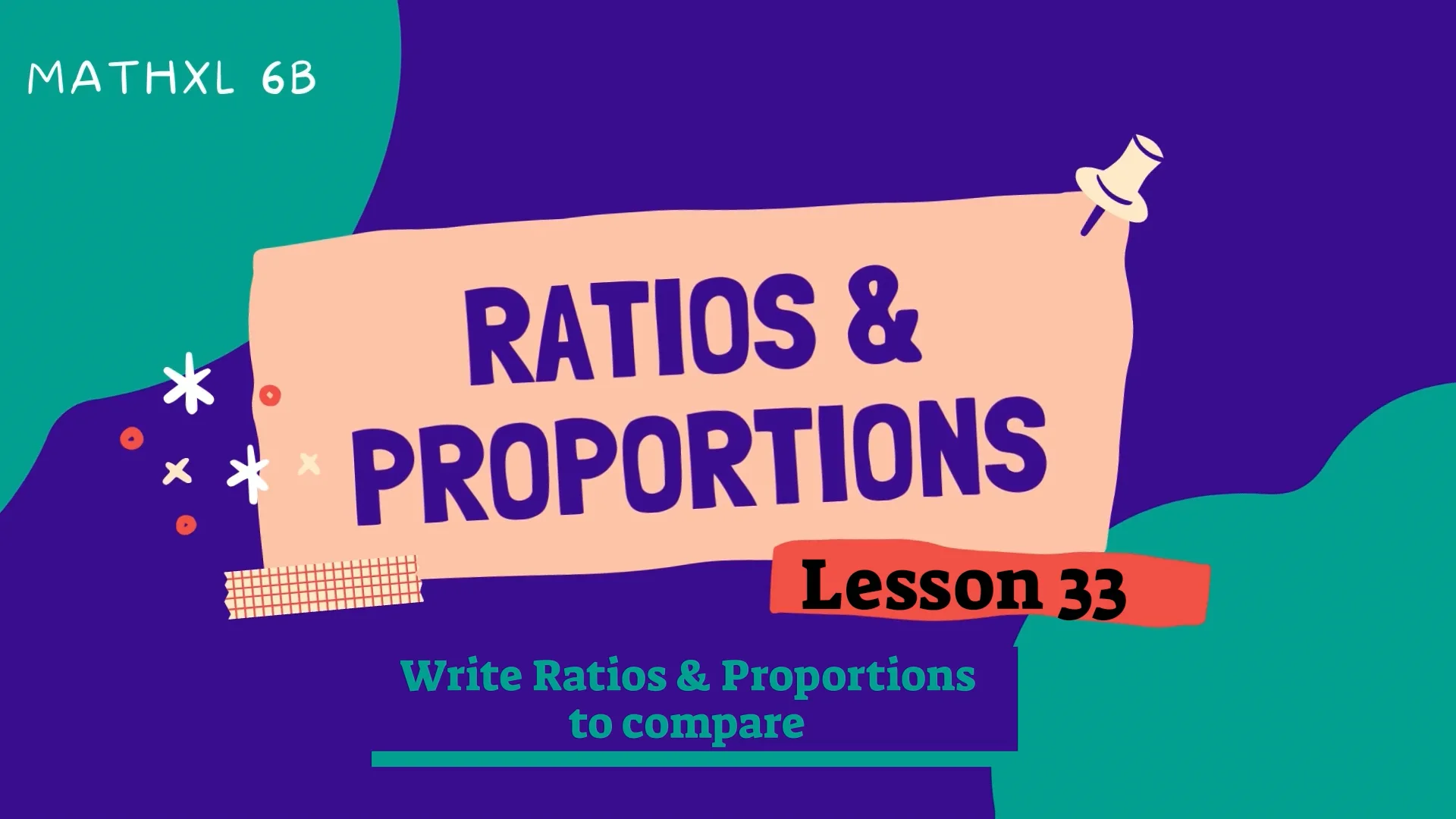 Math XL 6b Lesson 33 Ratios & Proportions: Writing proportions & ratios ...