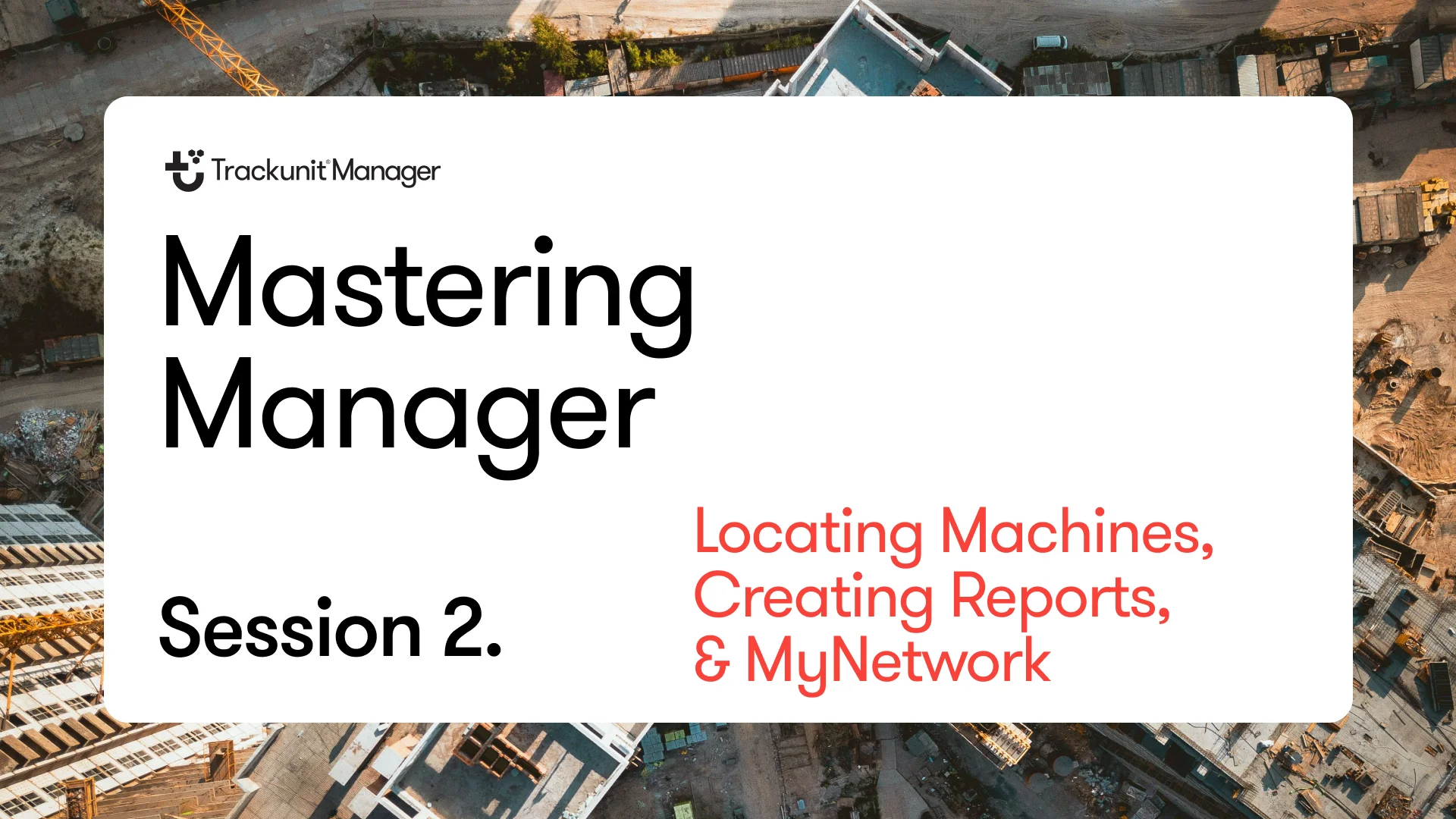 Mastering Manager Session 2. Locating Machines, Creating reports, and ...