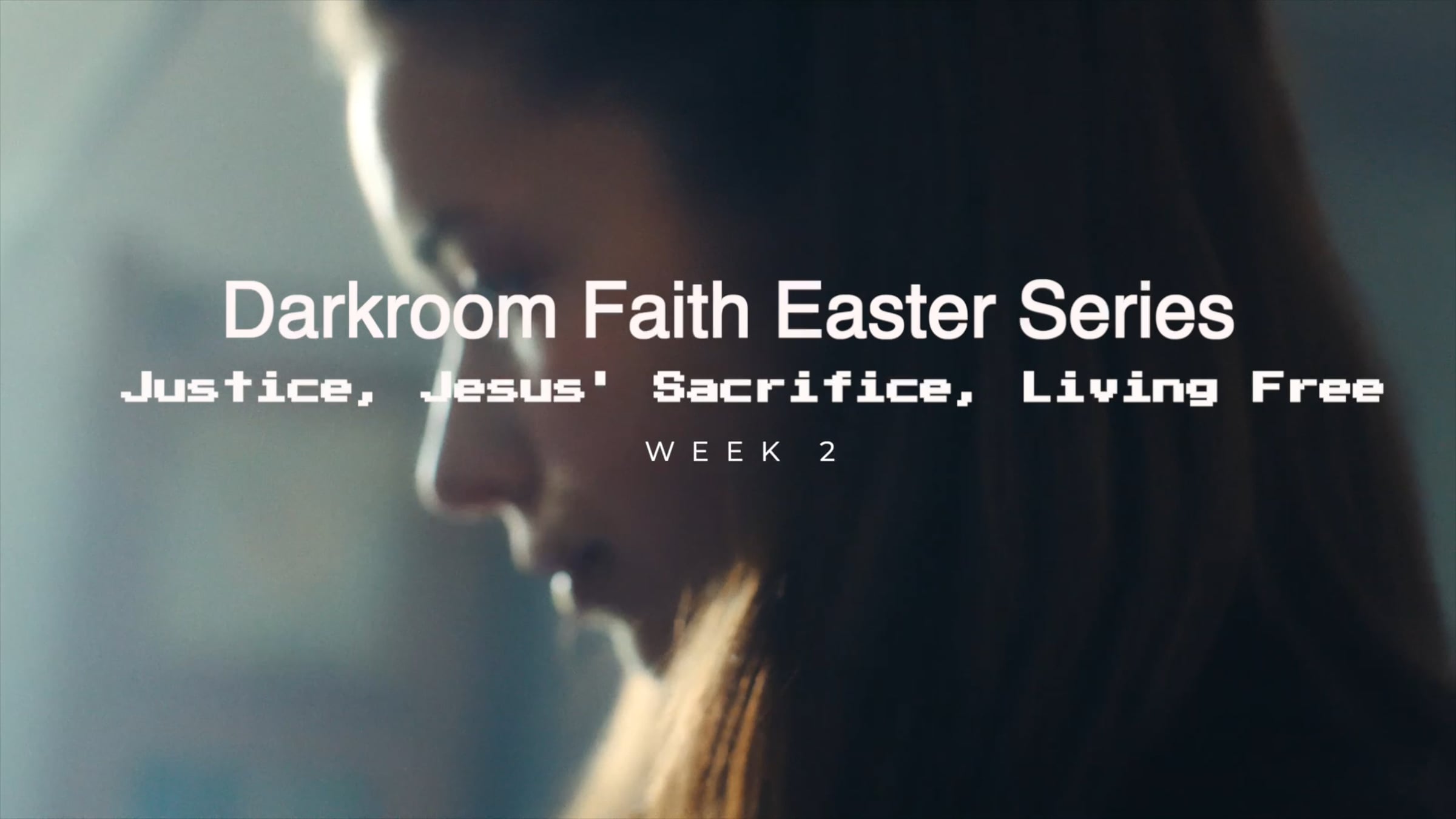 Week 2 - Easter: Justice, Jesus’ Sacrifice, and Living Free
