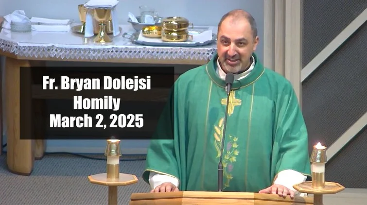 Fr Bryan Dolejsi Homily March 2, 2025