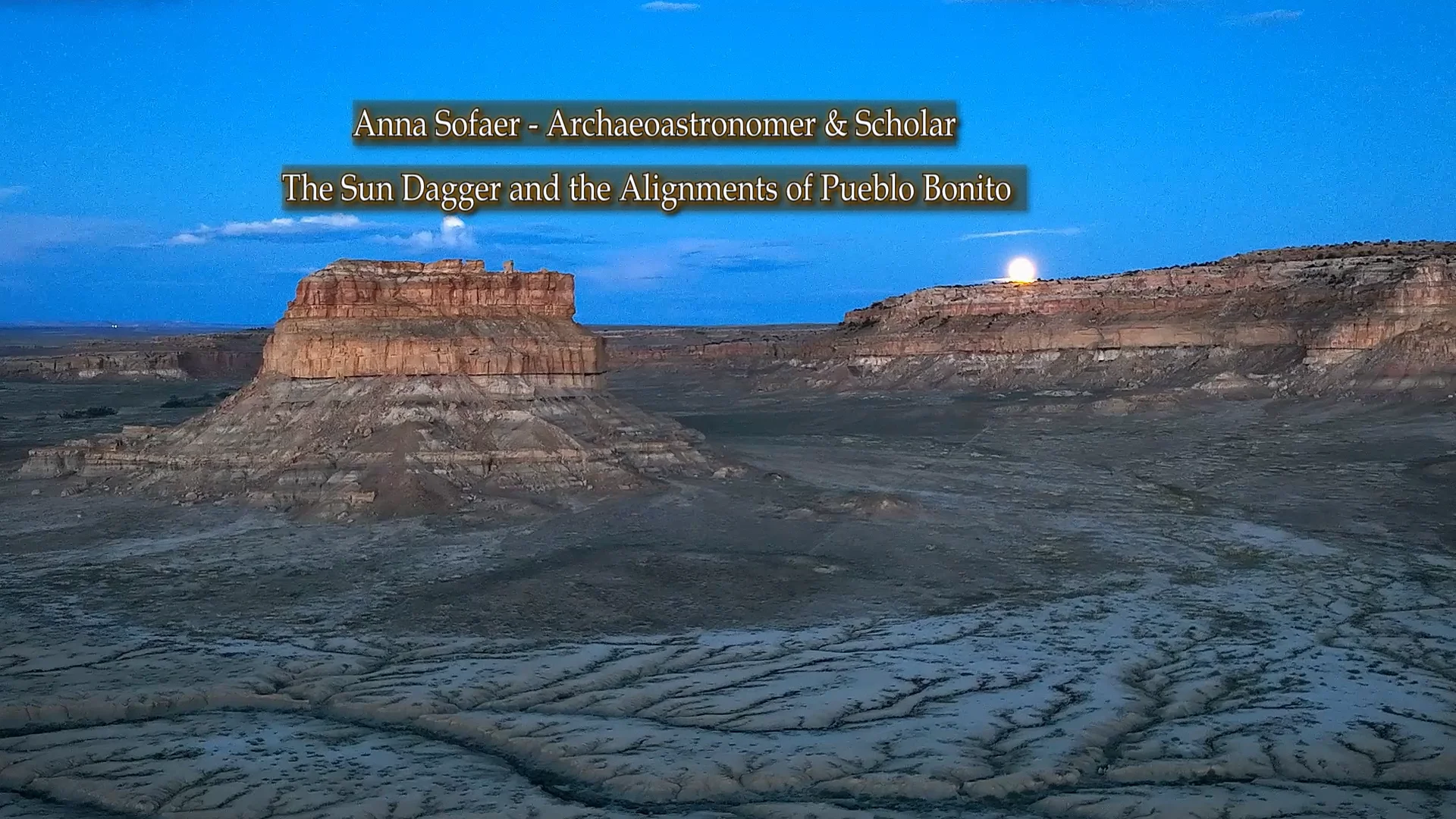 Anna Sofaer - The Sun Dagger Site and The Alignment's of Pueblo Bonito