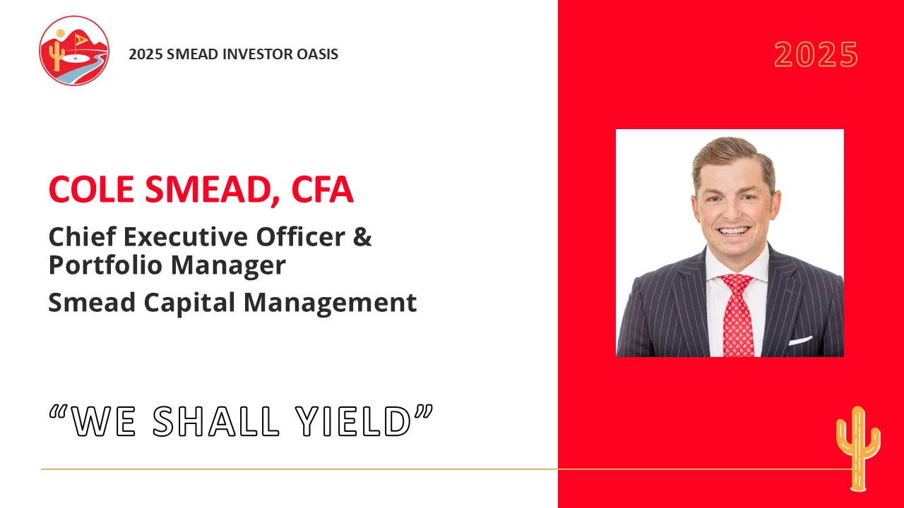 2025 Smead Investor Oasis - Cole Smead - We Shall Yield