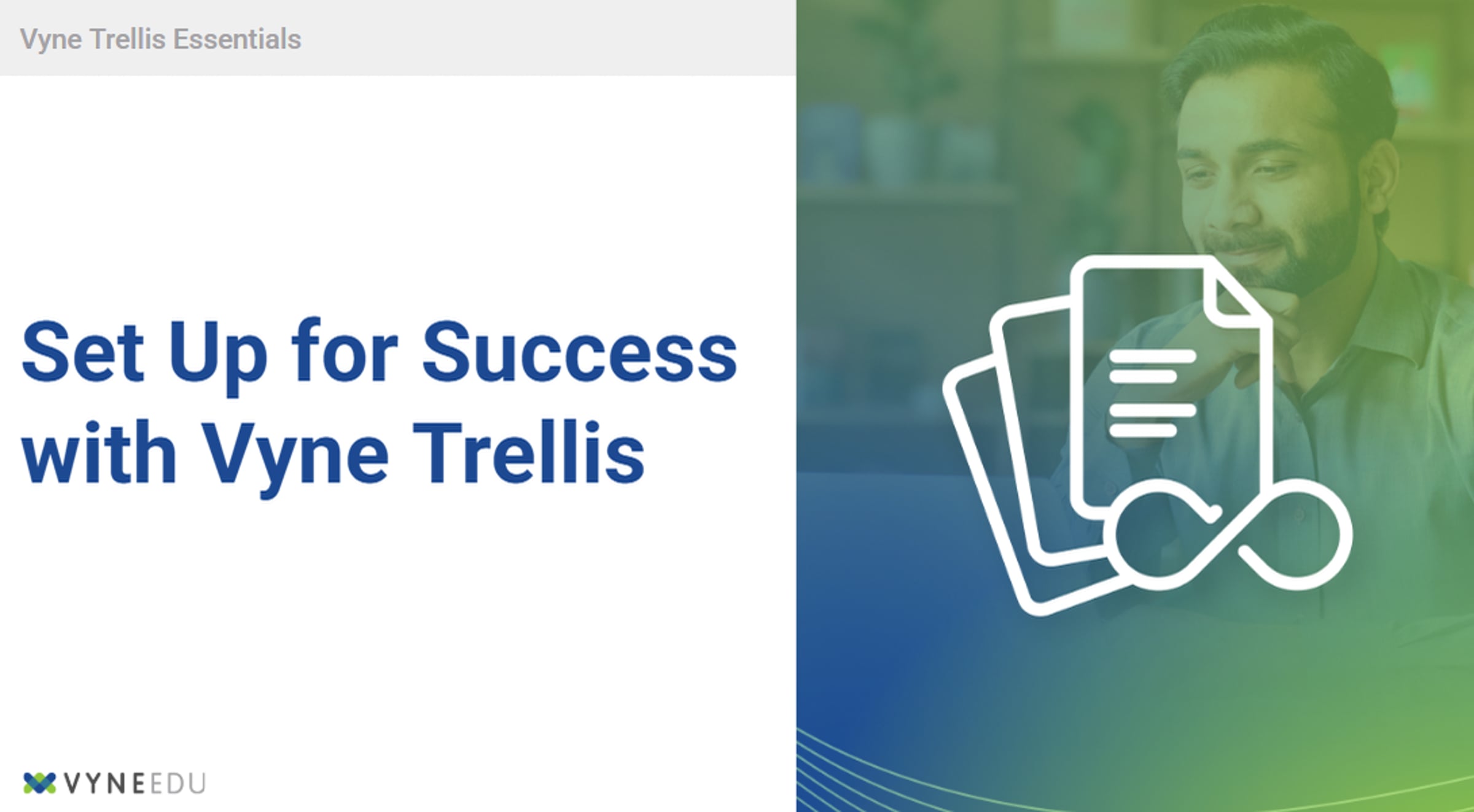 Set Up for Success with Vyne Trellis