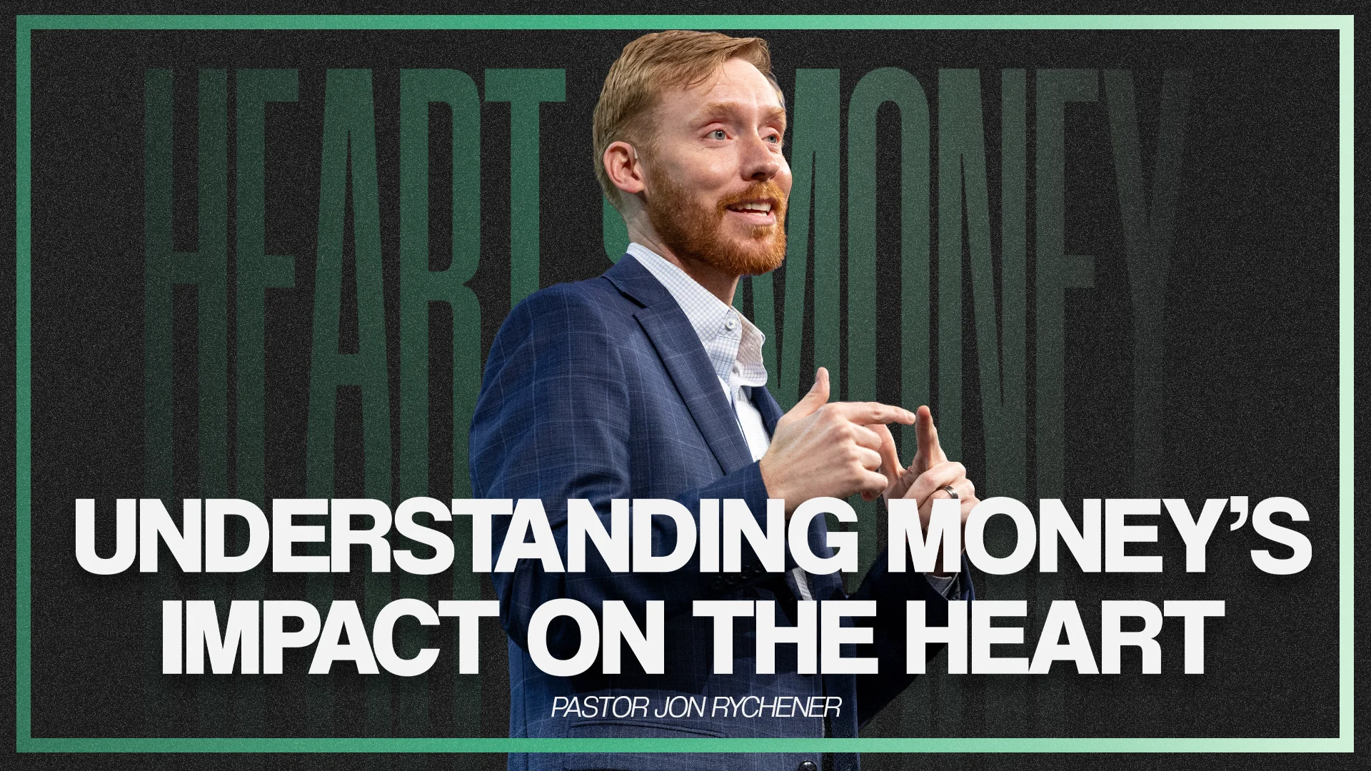 Understanding Money’s Impact on the Heart | Pastor Jon Rychener