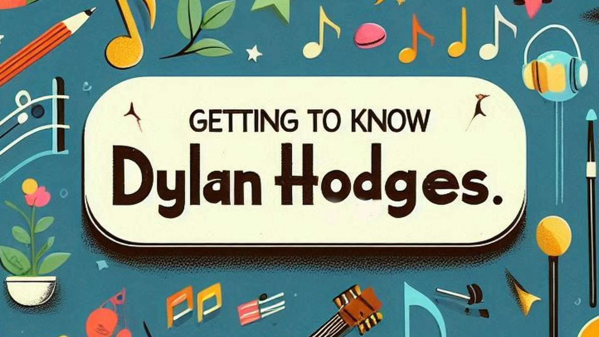 Getting To Know Dylan Hodges