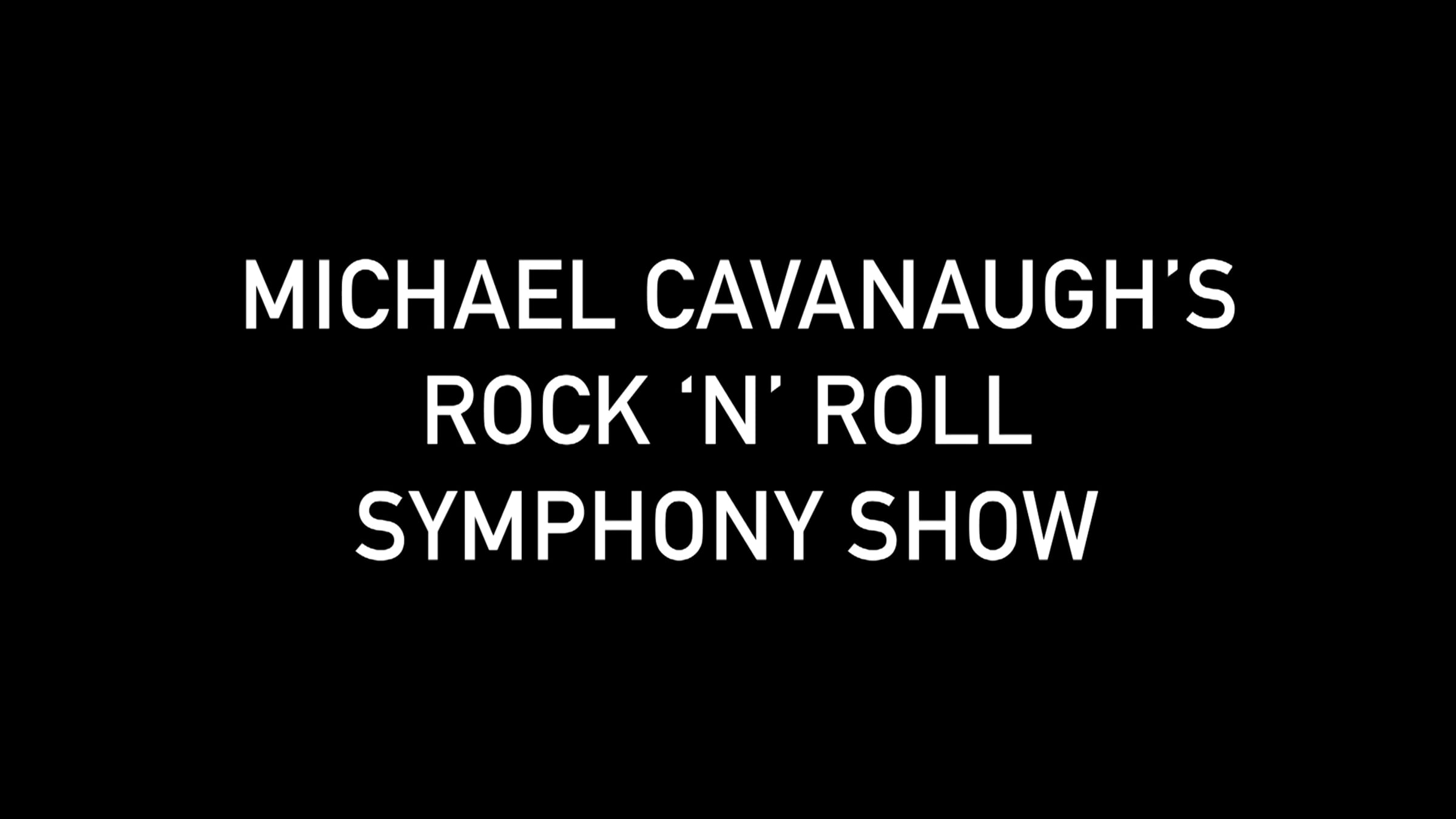 Michael Cavanaugh's Rock & Roll Symphony Show