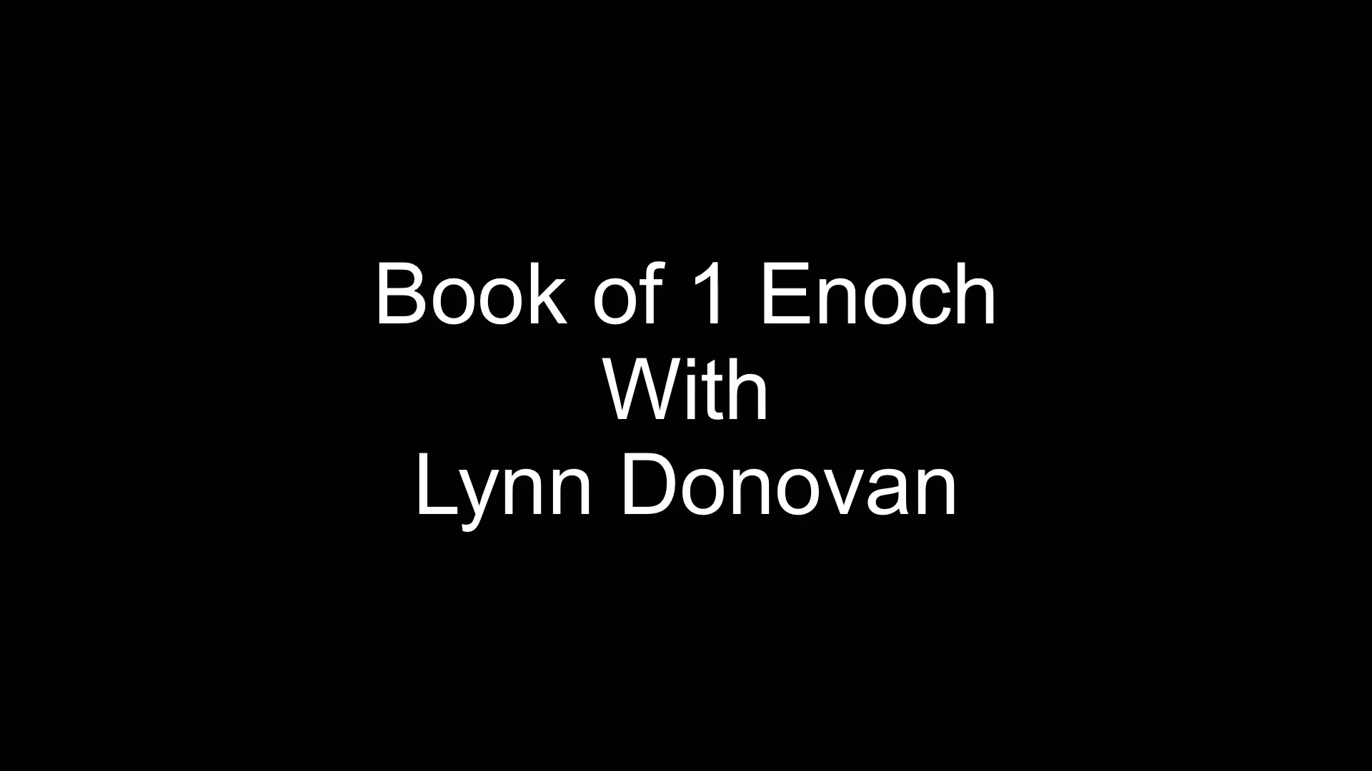 Book of 1 Enoch with Lynn Donovan