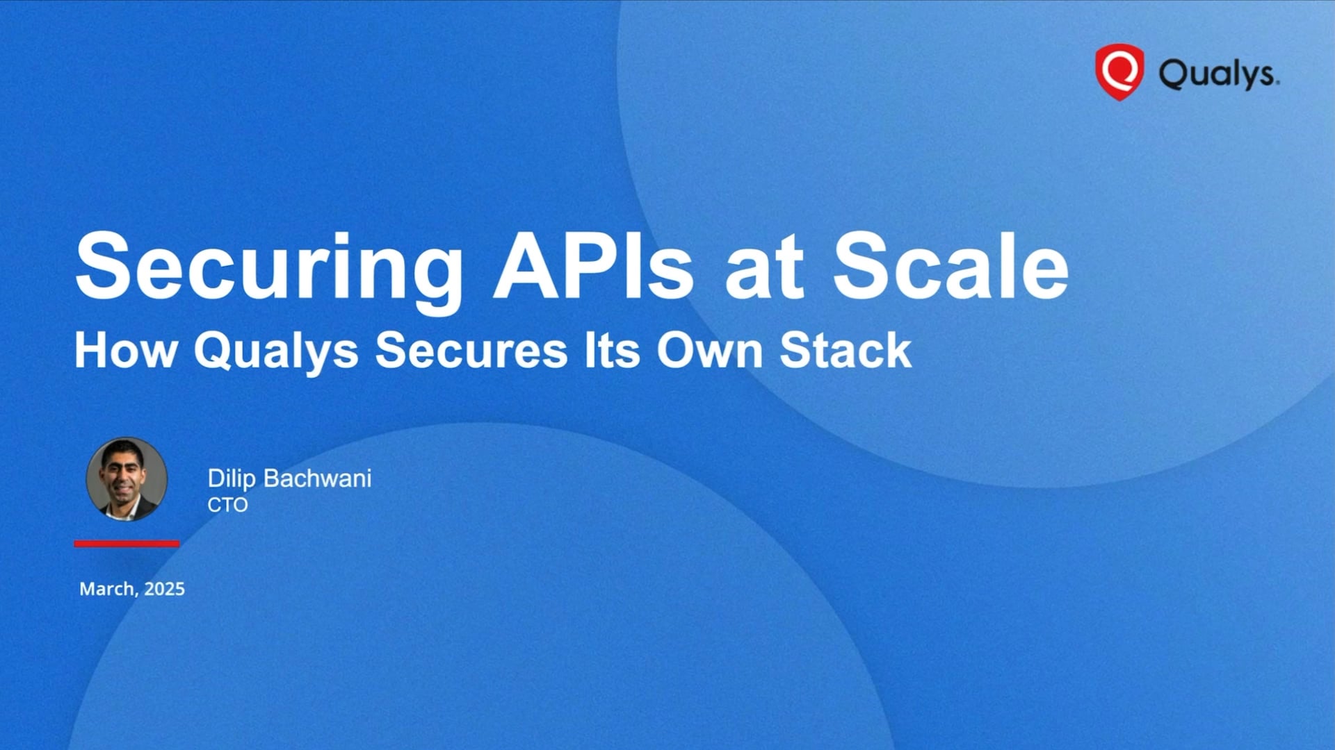 CRS APPSEC Edition: Securing APIs at Scale How Qualys Secures Its Own Stack