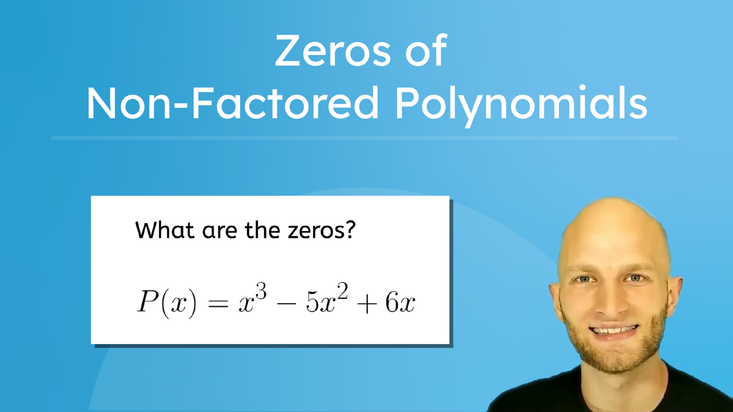 Zeros of Non-Factored Polynomials