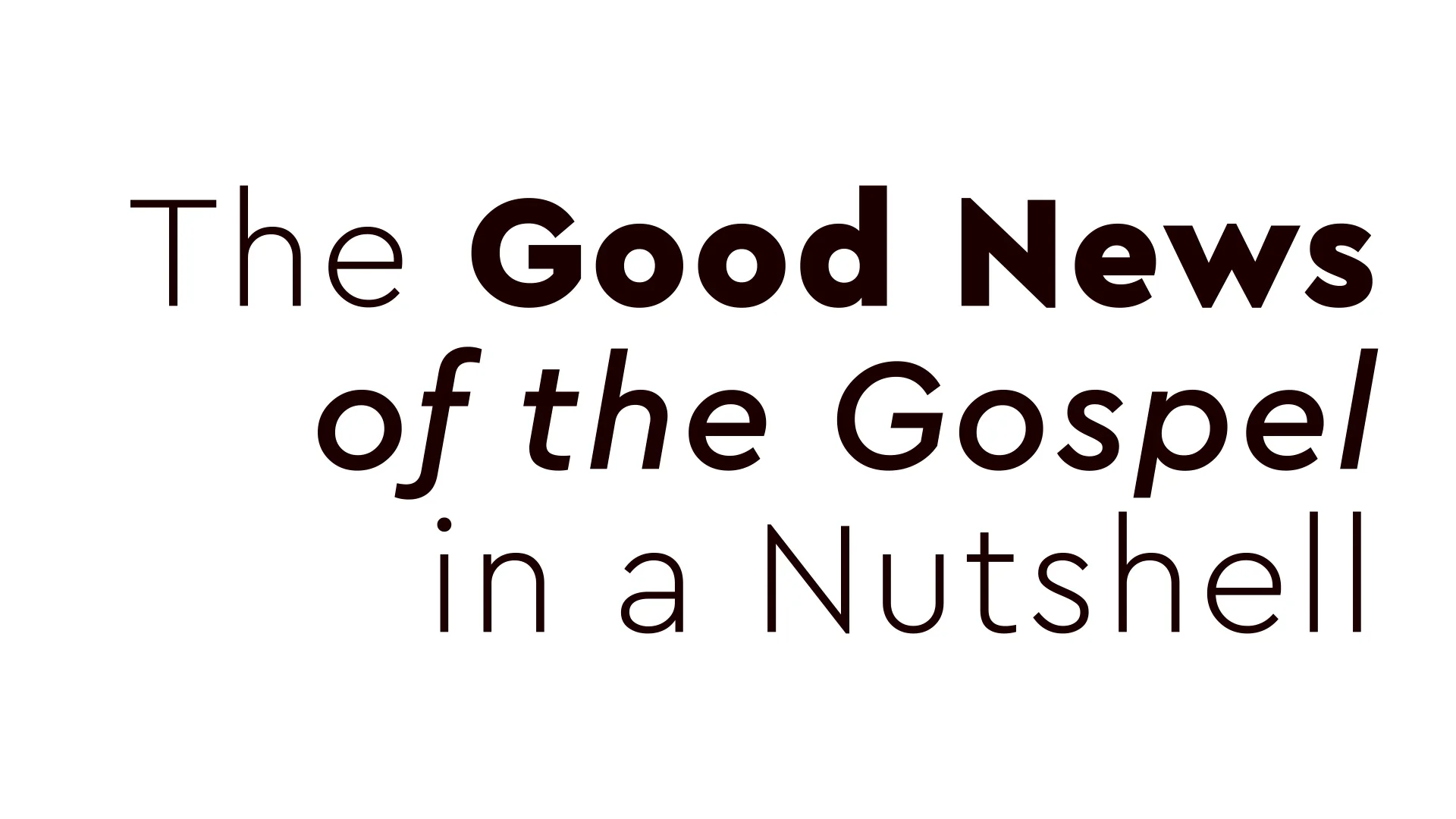 The Gospel in a Nutshell