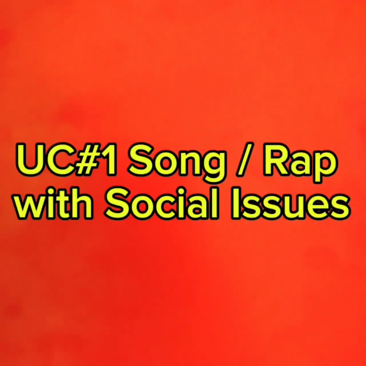 UC#1 Song/ Rap with Social Issues