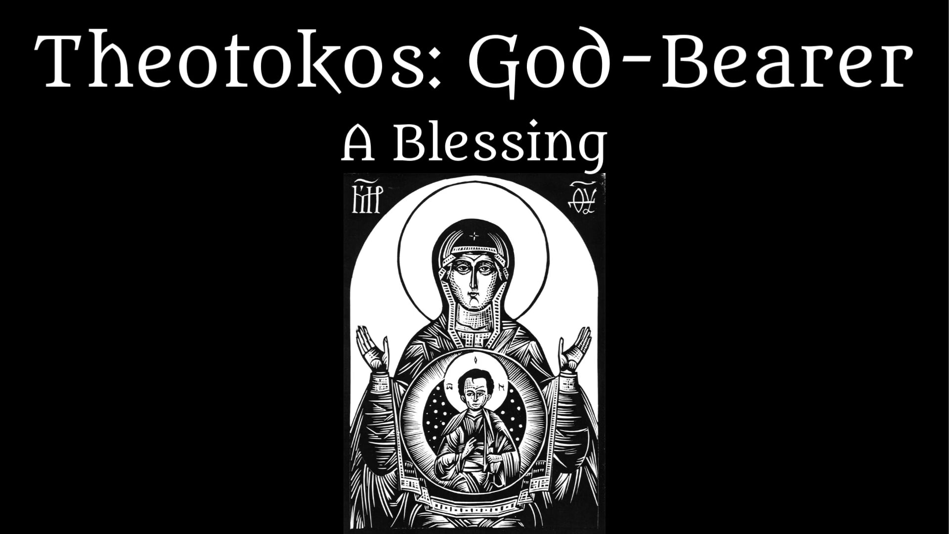 Theotokos God-Bearer A Blessing