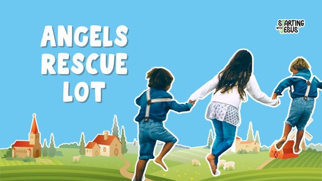 Sabbath School | Angels Rescue Lot | Starting With Jesus
