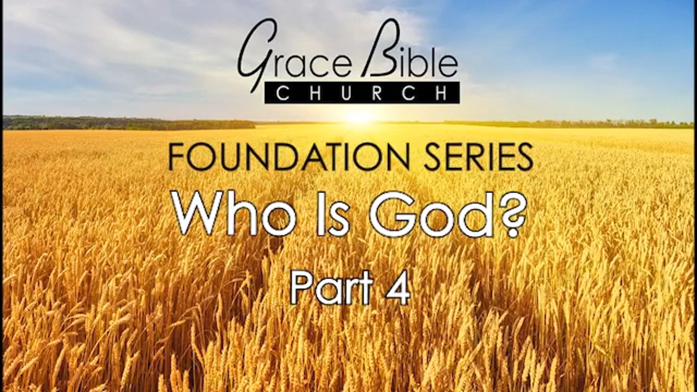 Foundations Series-Who Is God PT4