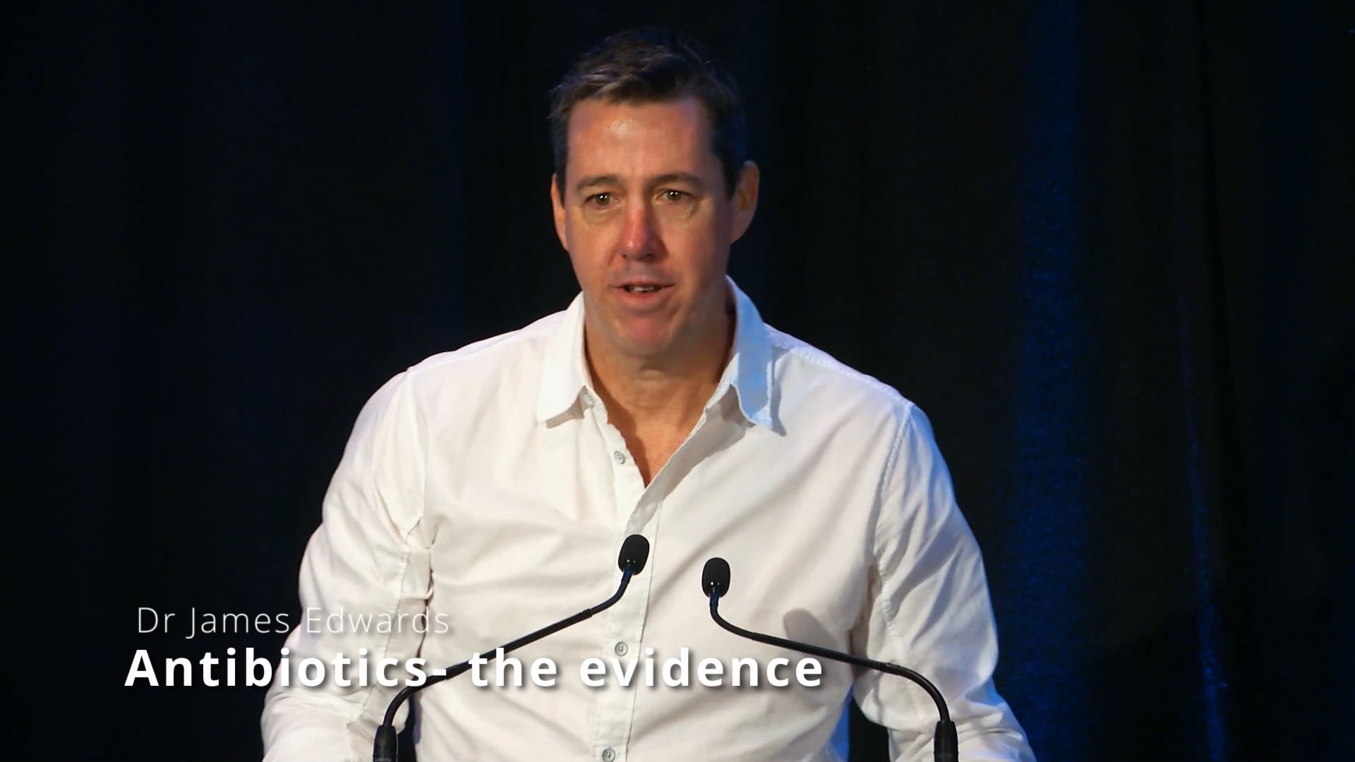 EVREV25 Dr James Edwards 'Antibiotics- the evidence'