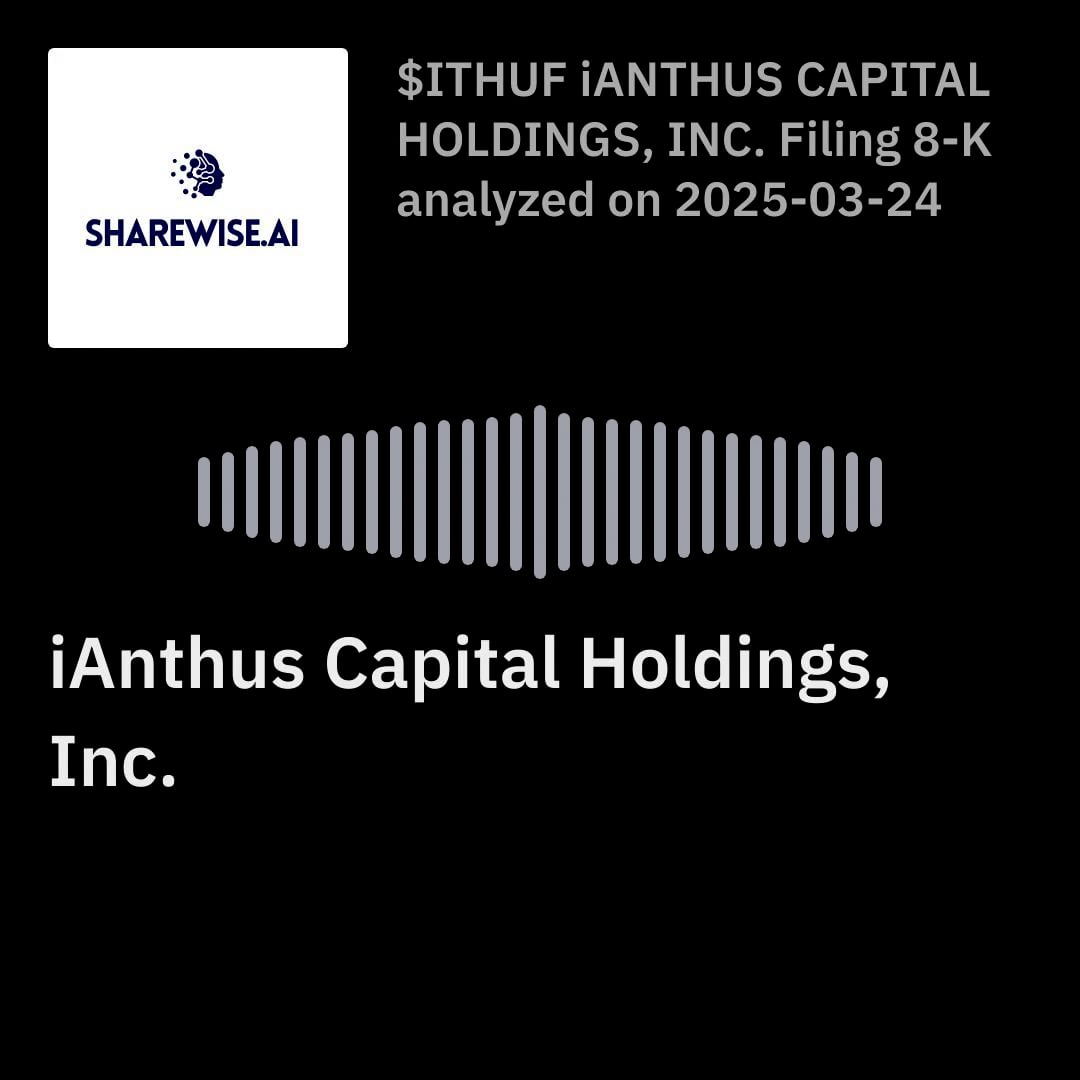 [$ITHUF] iANTHUS CAPITAL HOLDINGS, INC. Filing 8-K Reported on 2025-03 ...
