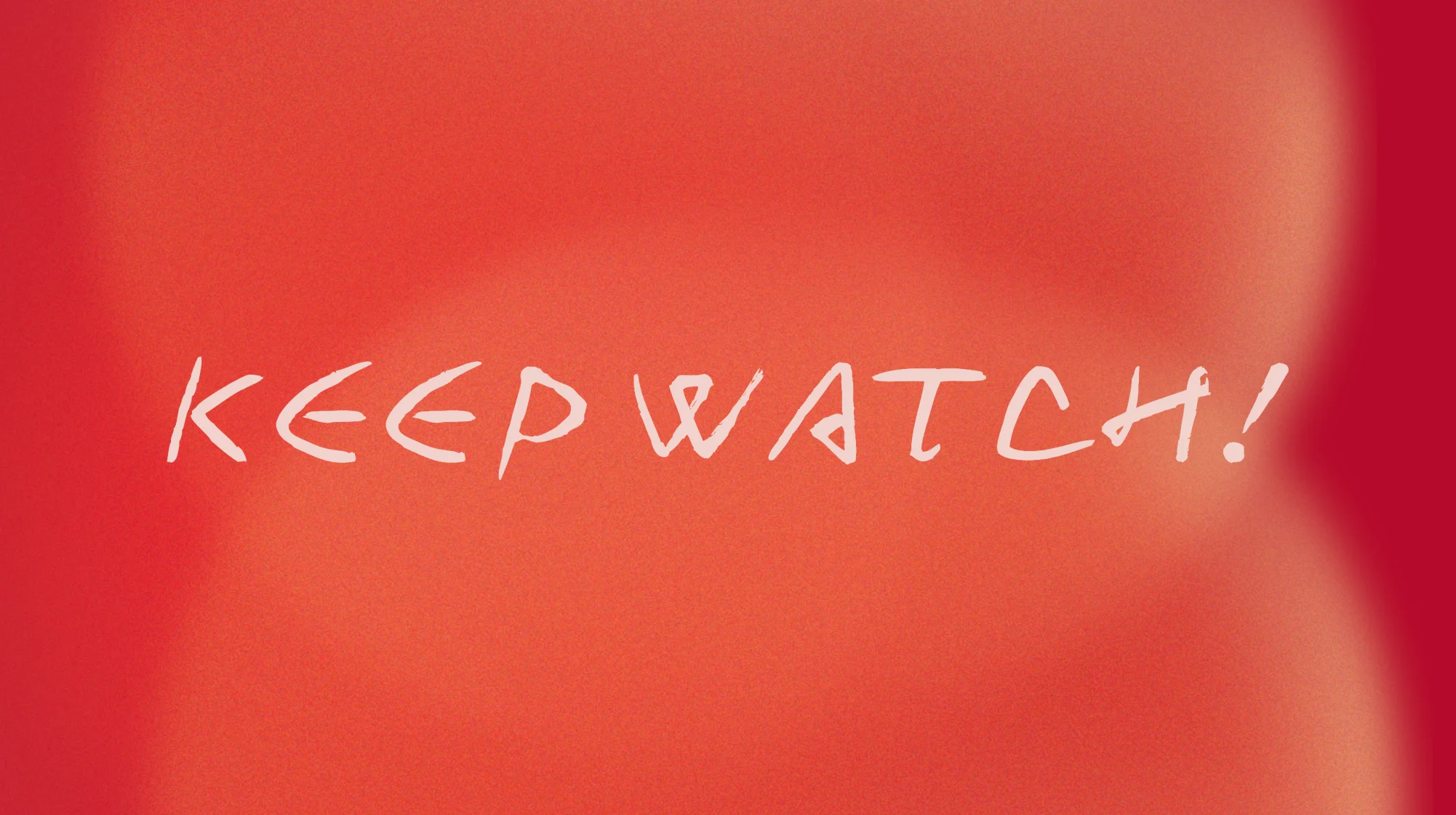 Keep Watch!