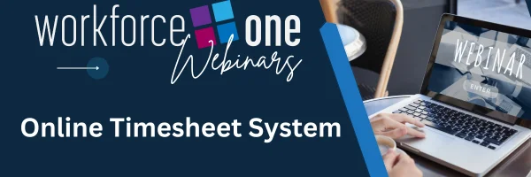 Workforce One Webinar | Introduction to the new Online Timesheet System