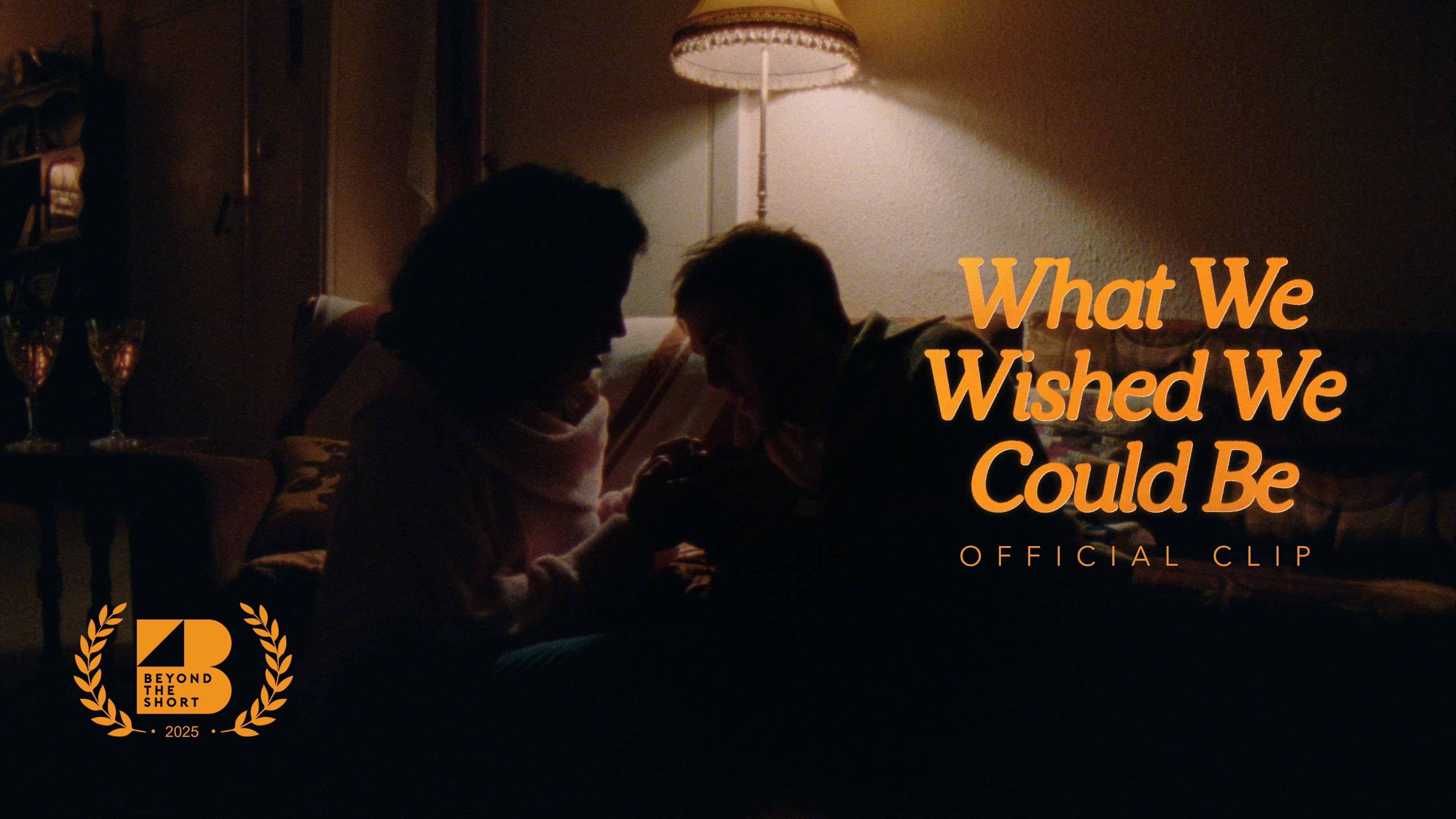 What We Wished We Could Be - Official Clip