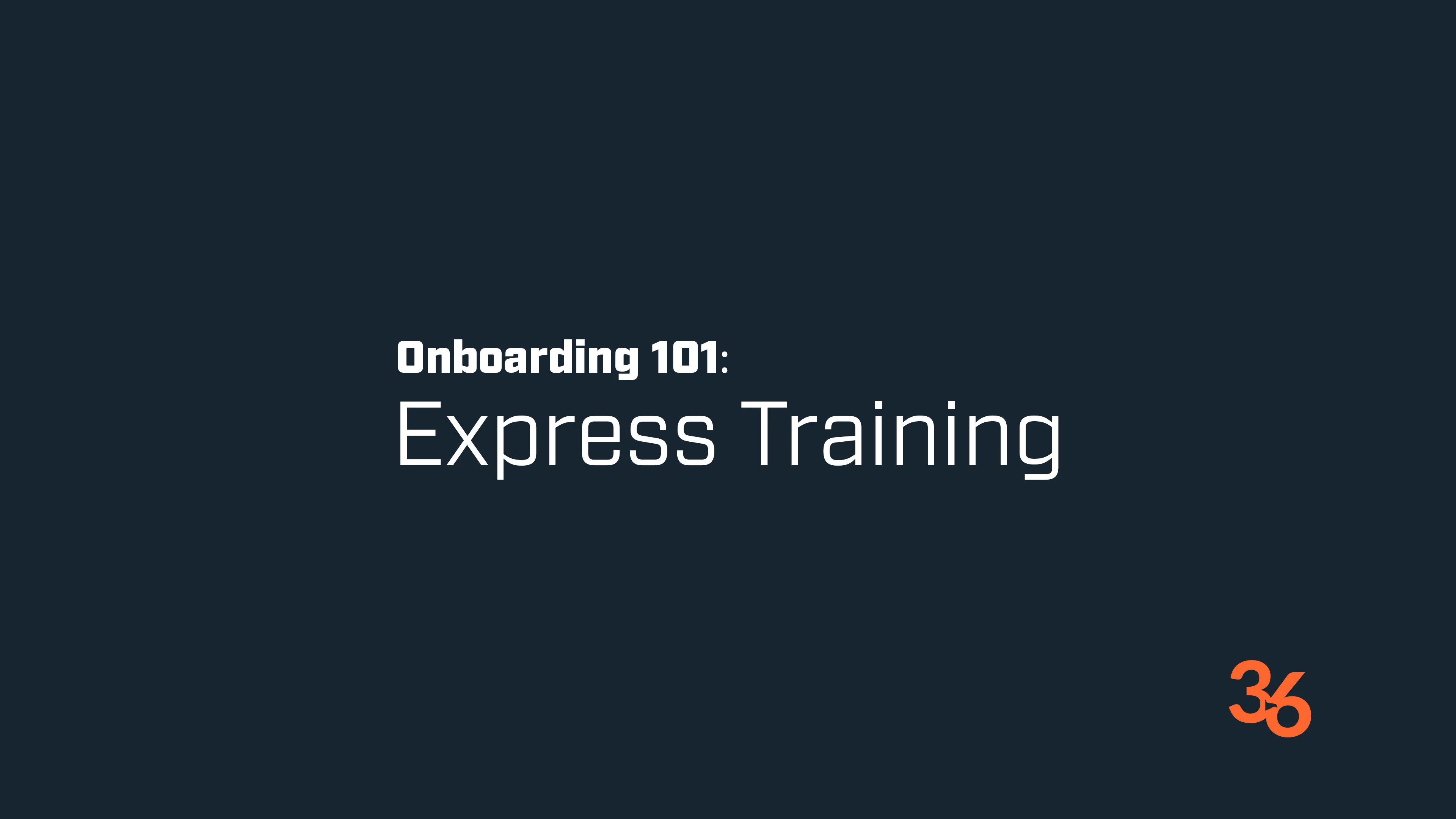 S01V02--Onboarding 101: Express Training