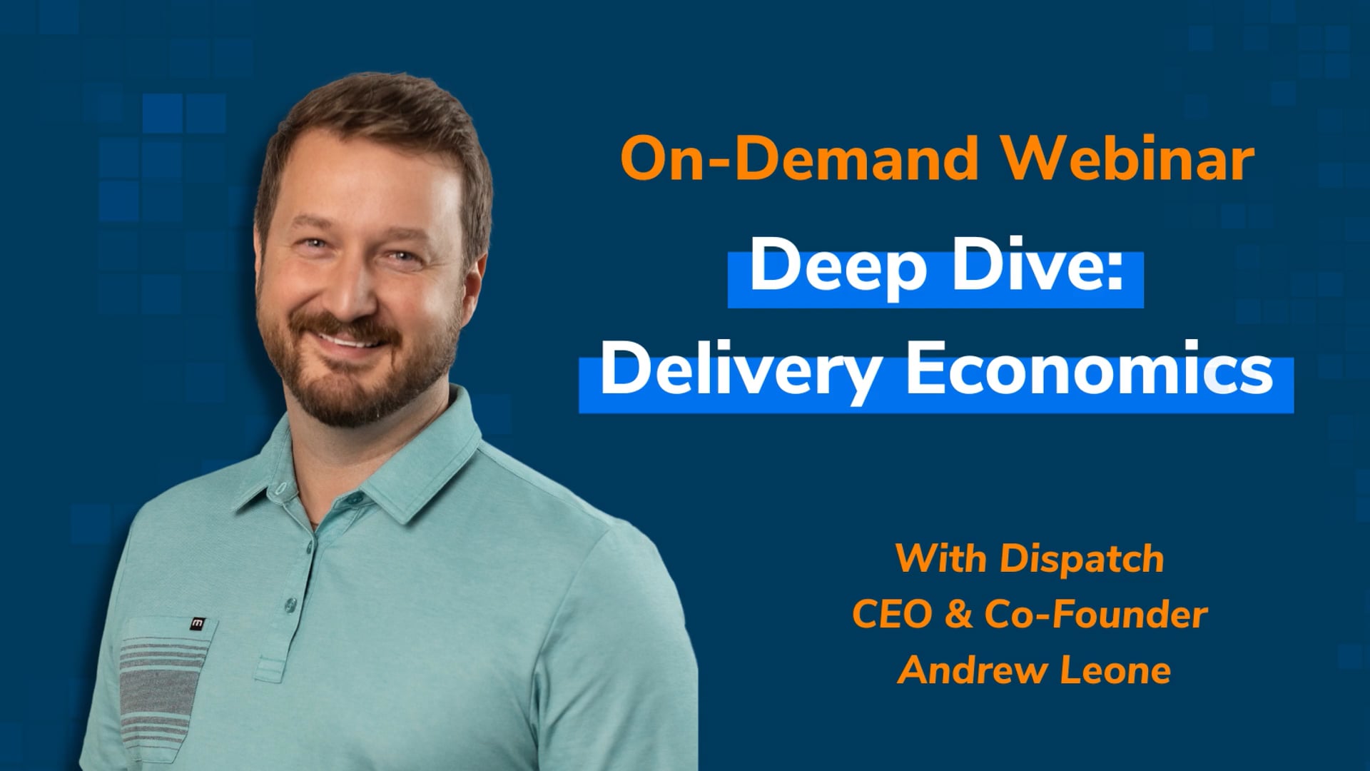 Dispatch's "Deep Dive: Delivery Economics" Webinar