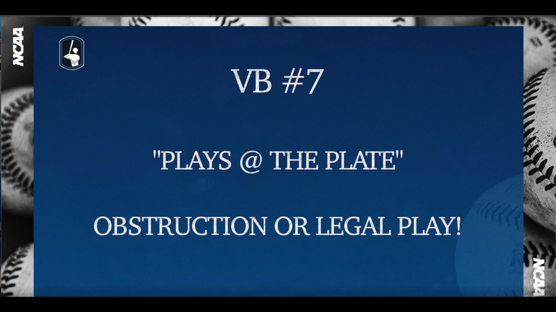 VB #7 "Plays @ The Plate" Obstruction or Legal Play!