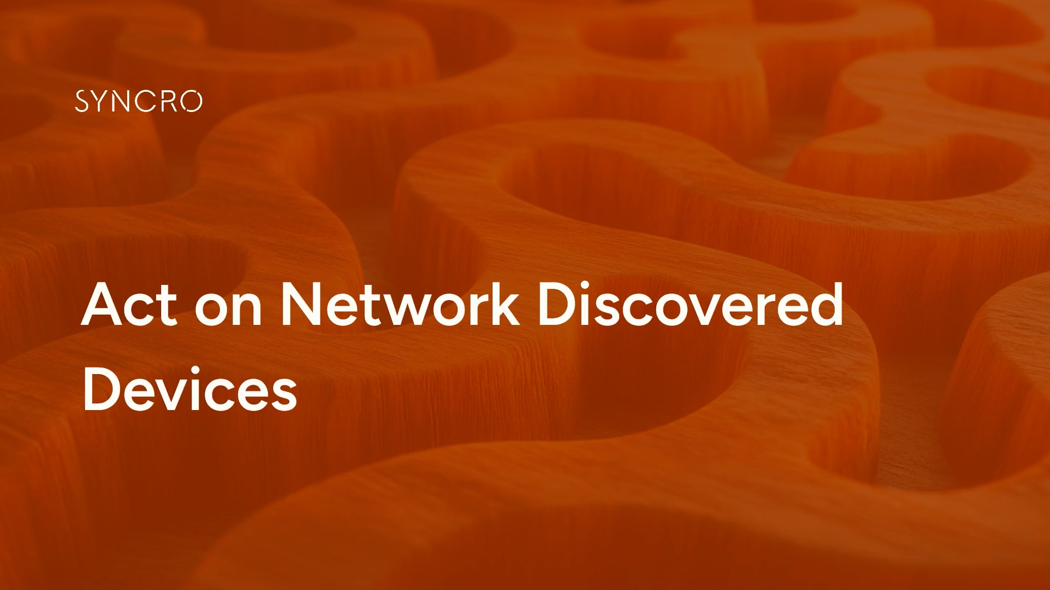 Act on Network Discovered Devices