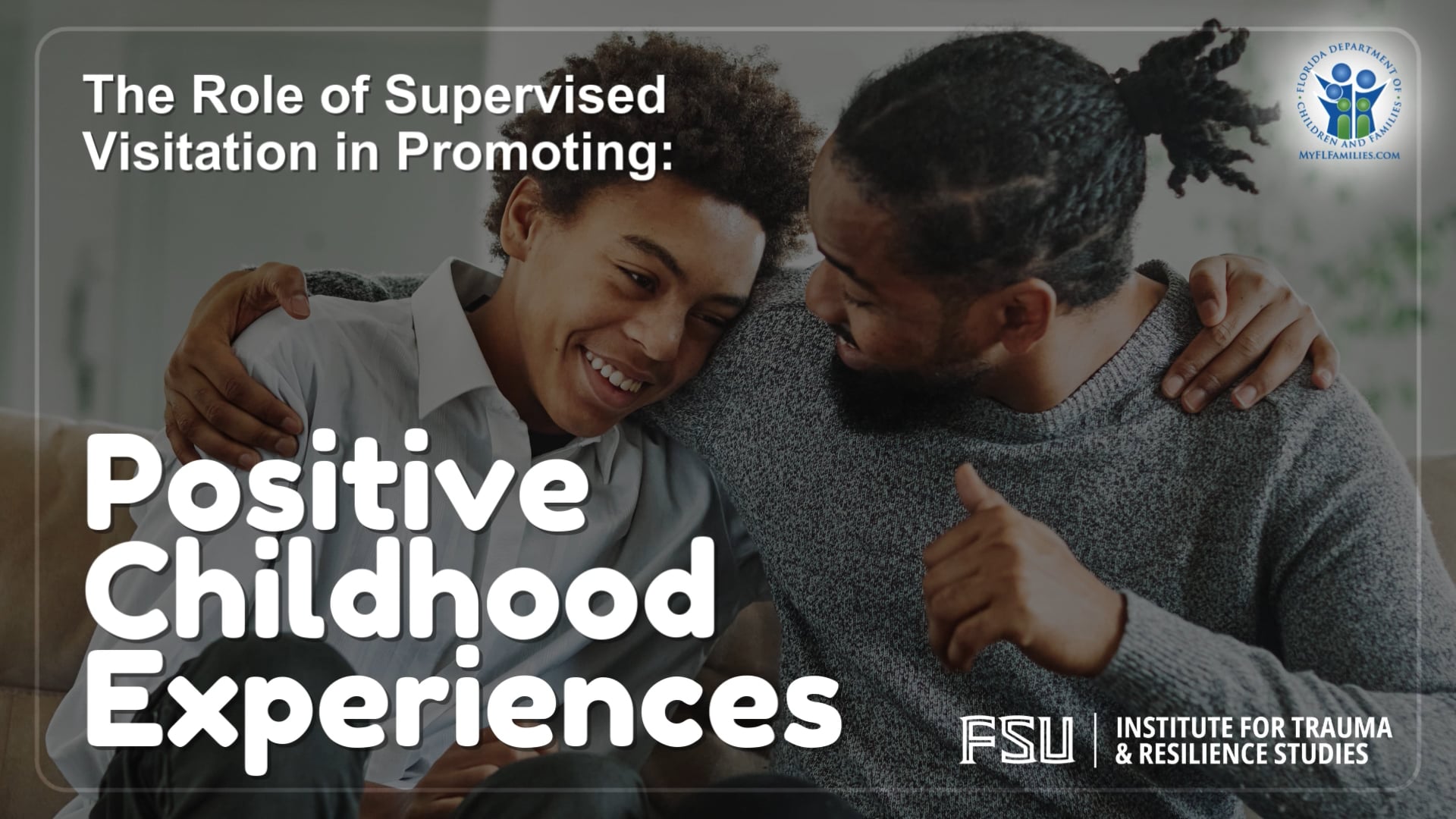 The Role of Supervised Visitation in Promoting Positive Childhood Experiences